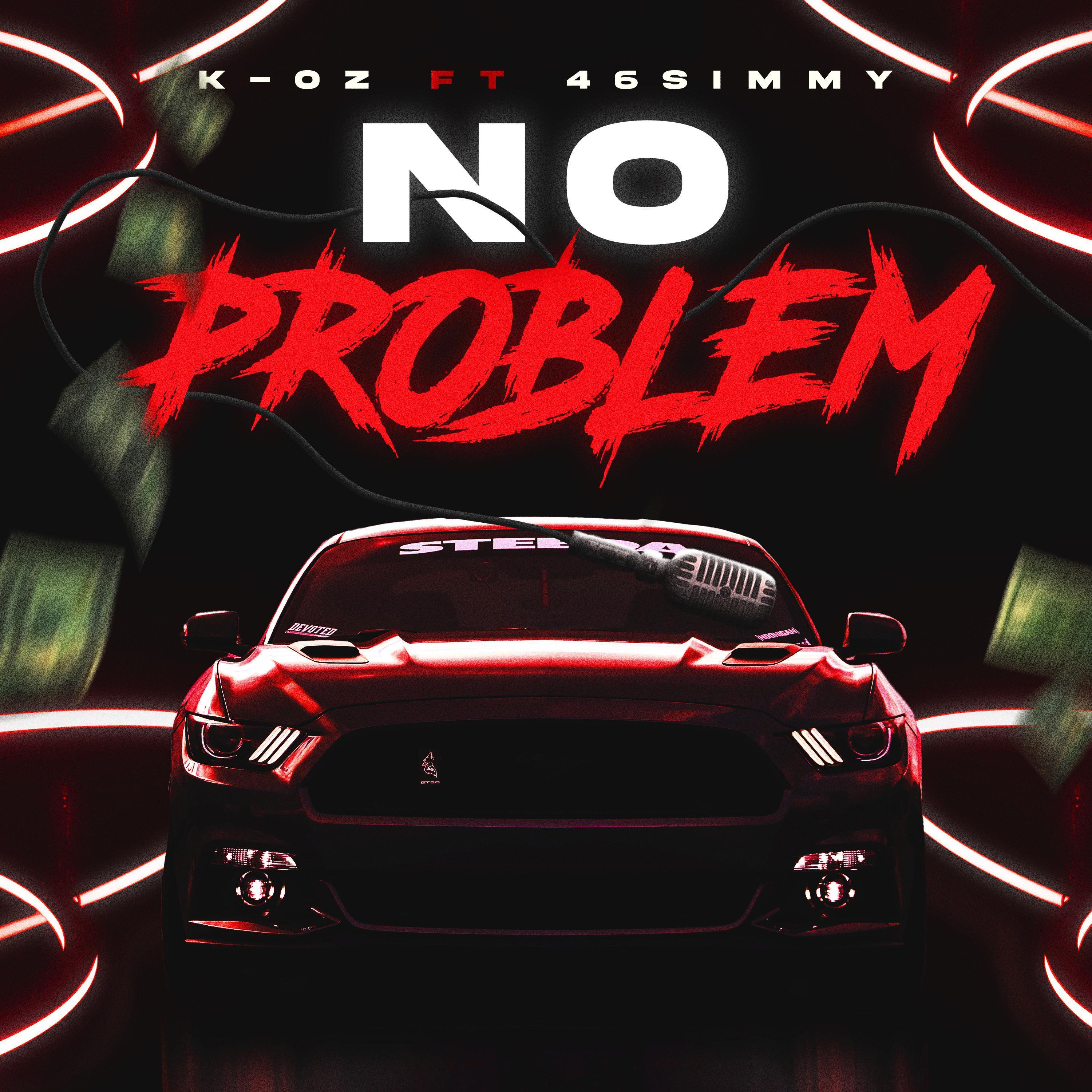 No problem (feat. 46Simmy) - K-Oz - 专辑 - 网易云音乐