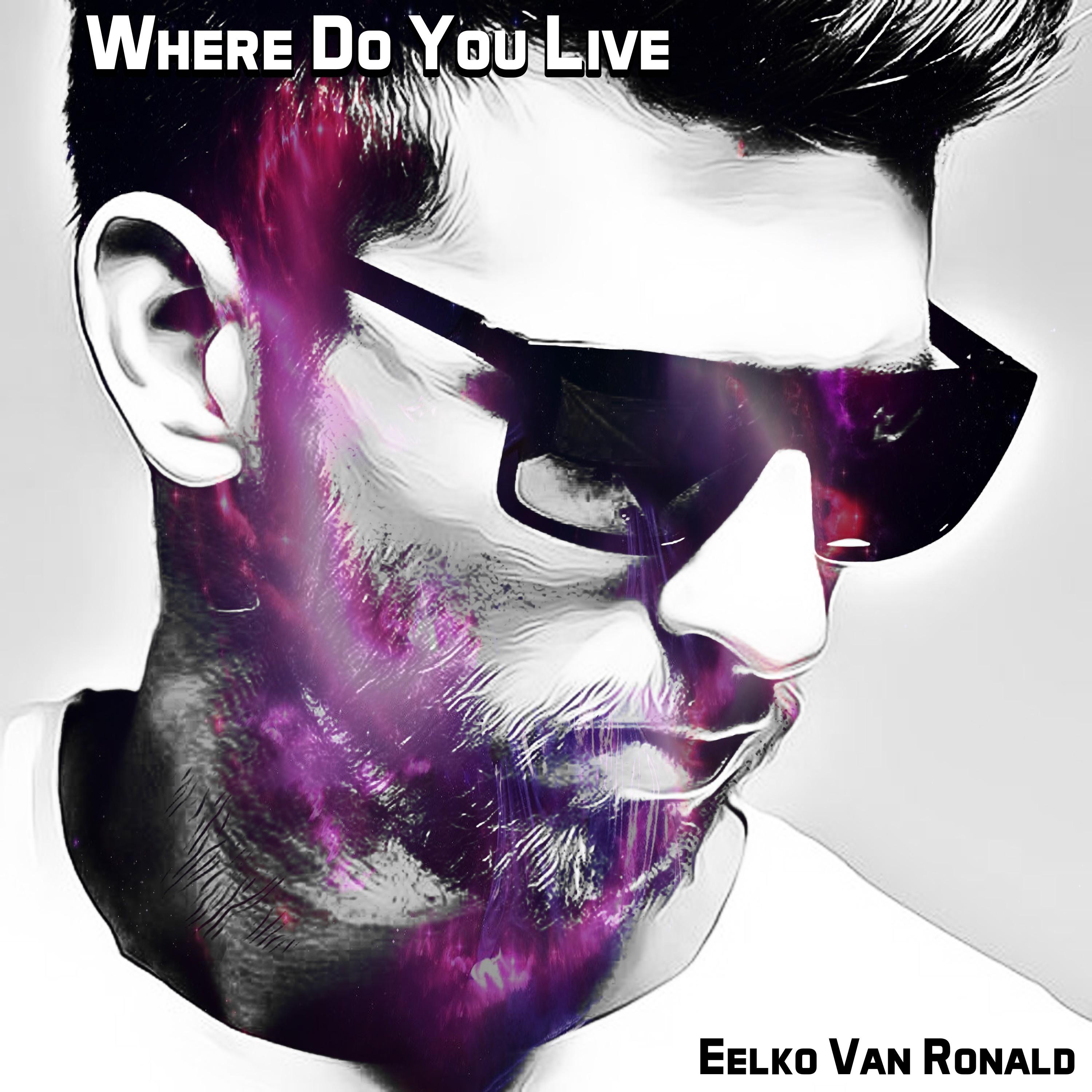 Where Do You Live (Original Mix) - Eelko Van Ronald - 单曲 - 网易云音乐