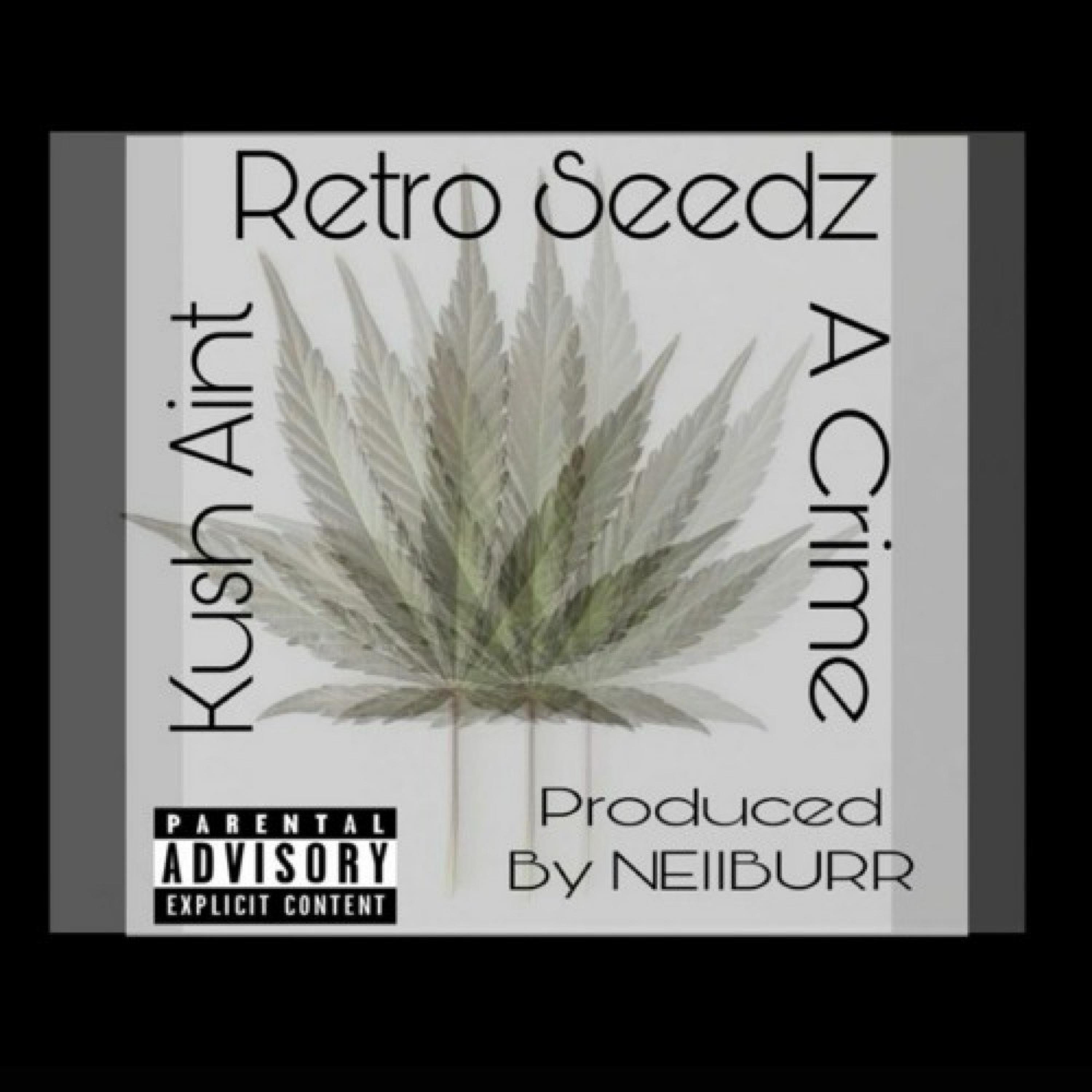 Retro Seedz - Kush Aint A Crime (EP) - Only Feed da Family Ent. - 专辑 ...