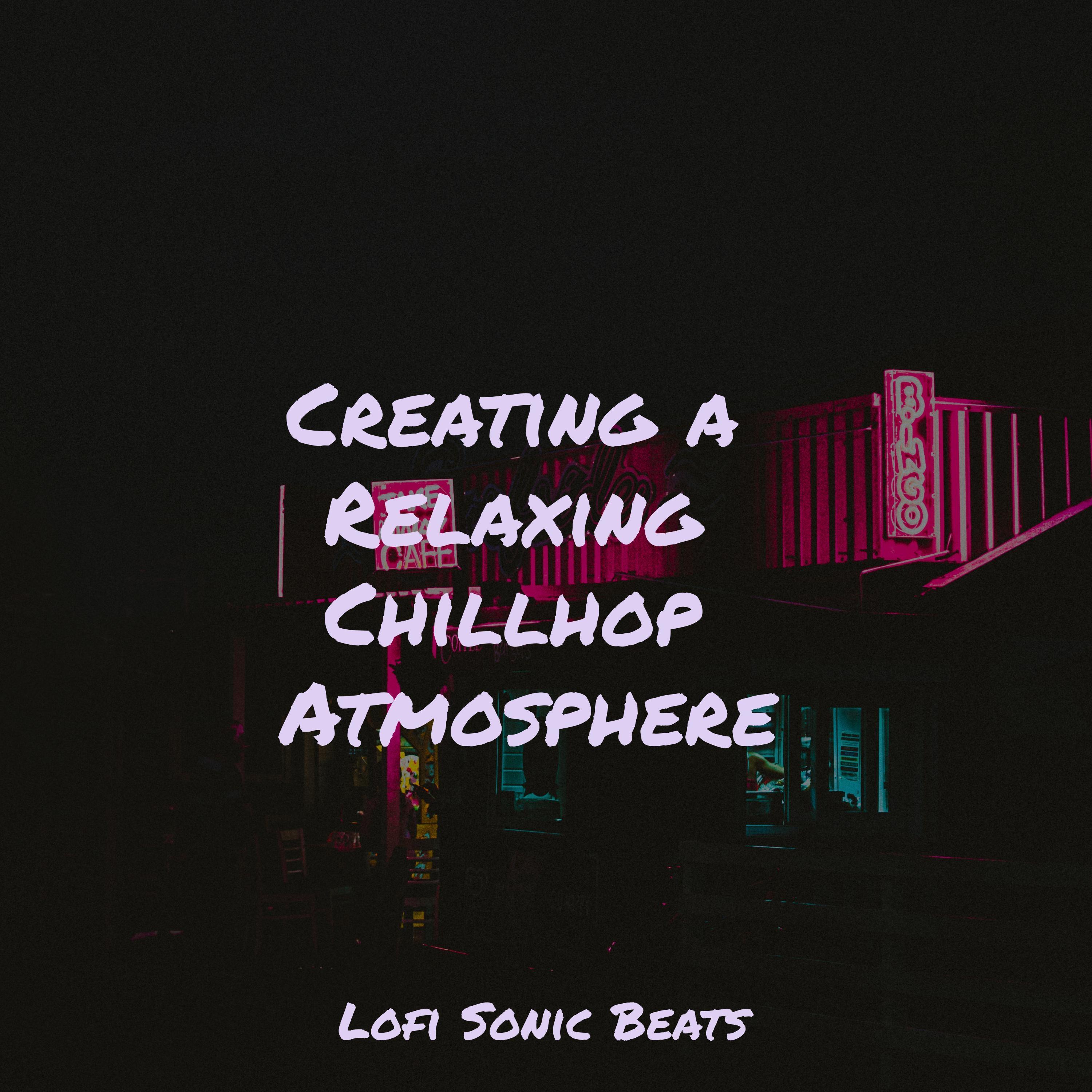 Creating a Relaxing Chill Atmosphere - Lo Fi Hip Hop - 专辑 - 网易云音乐