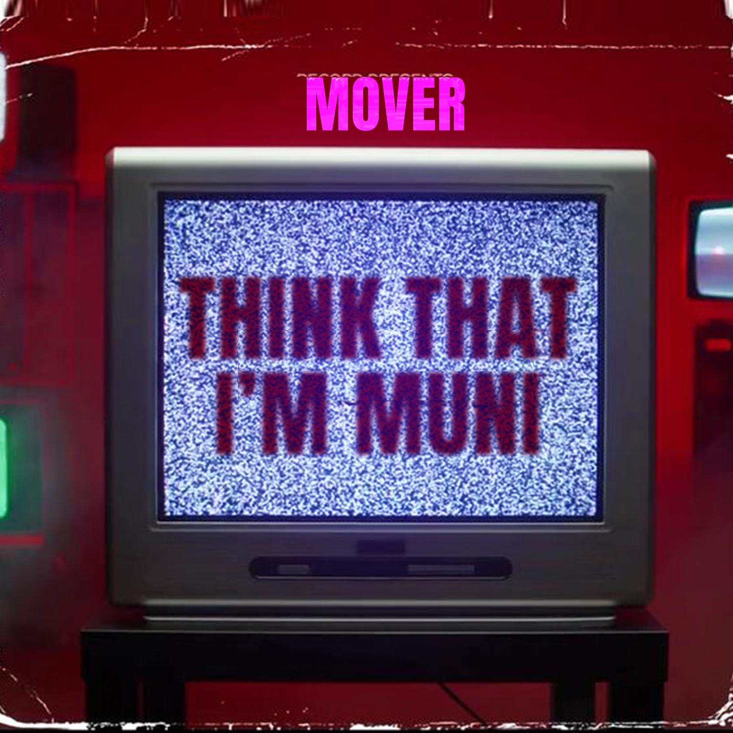 Think That Im Muni - Mover - 单曲 - 网易云音乐