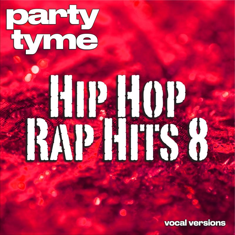 Hip Hop & Rap Hits 8 - Party Tyme (Vocal Versions) - Party Tyme - 专辑 ...