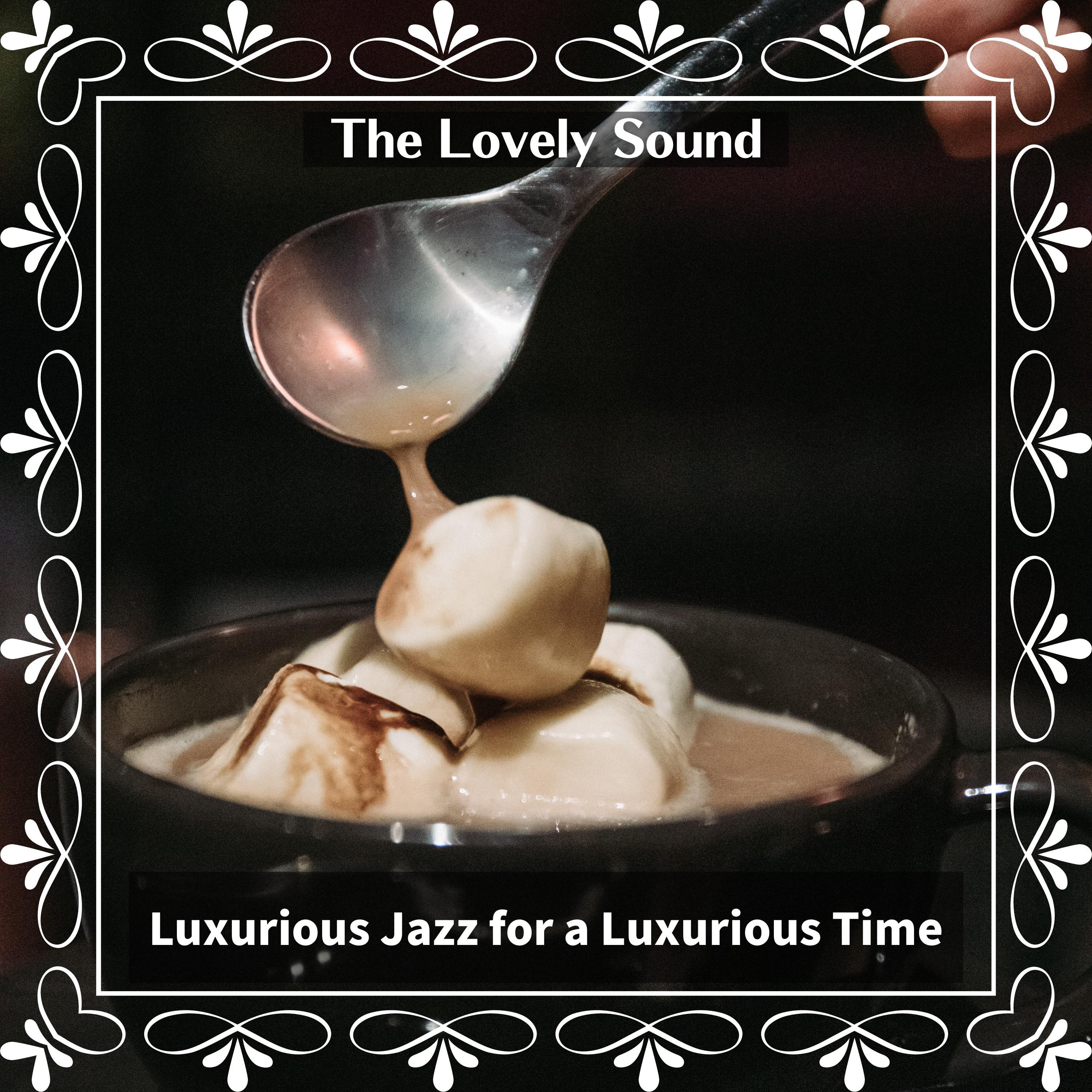 Luxurious Jazz for a Luxurious Time - The Lovely Sound - 专辑 - 网易云音乐