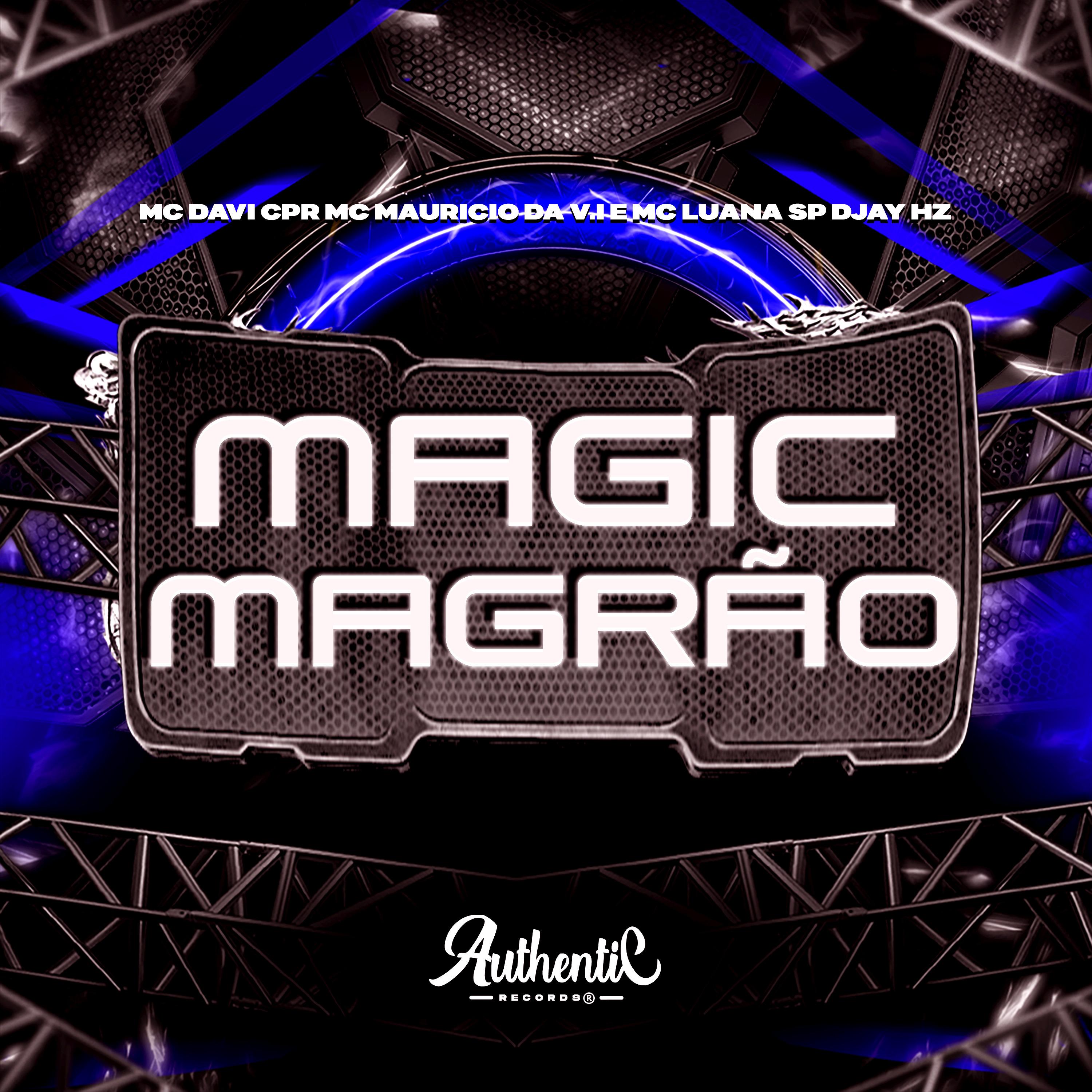 Magic Magrão - Mc Davi CPR/MC MAURICIO DA V.I/MC Luana SP/DJAY HZ - 单曲 ...