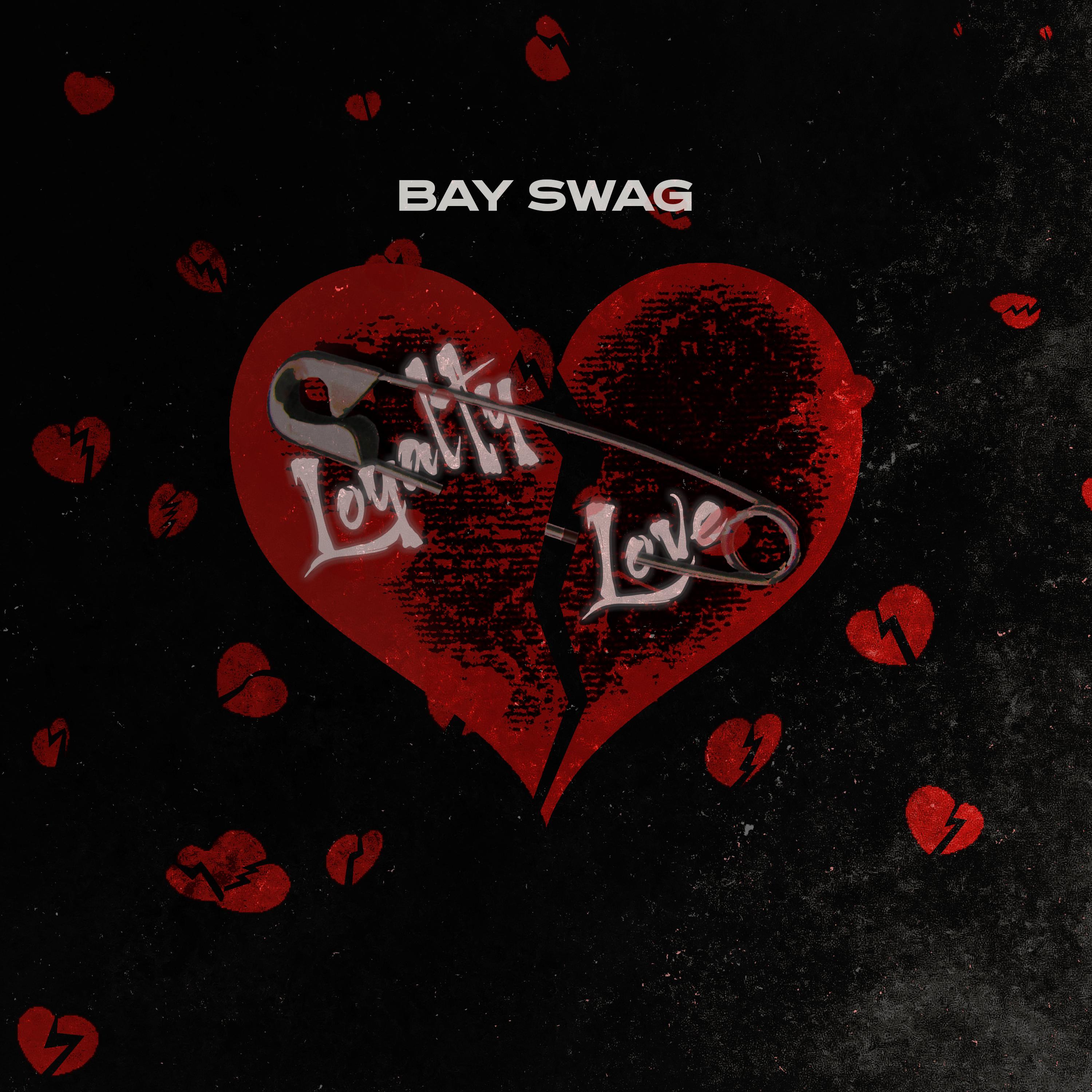 Loyalty & Love - Bay Swag - 专辑 - 网易云音乐