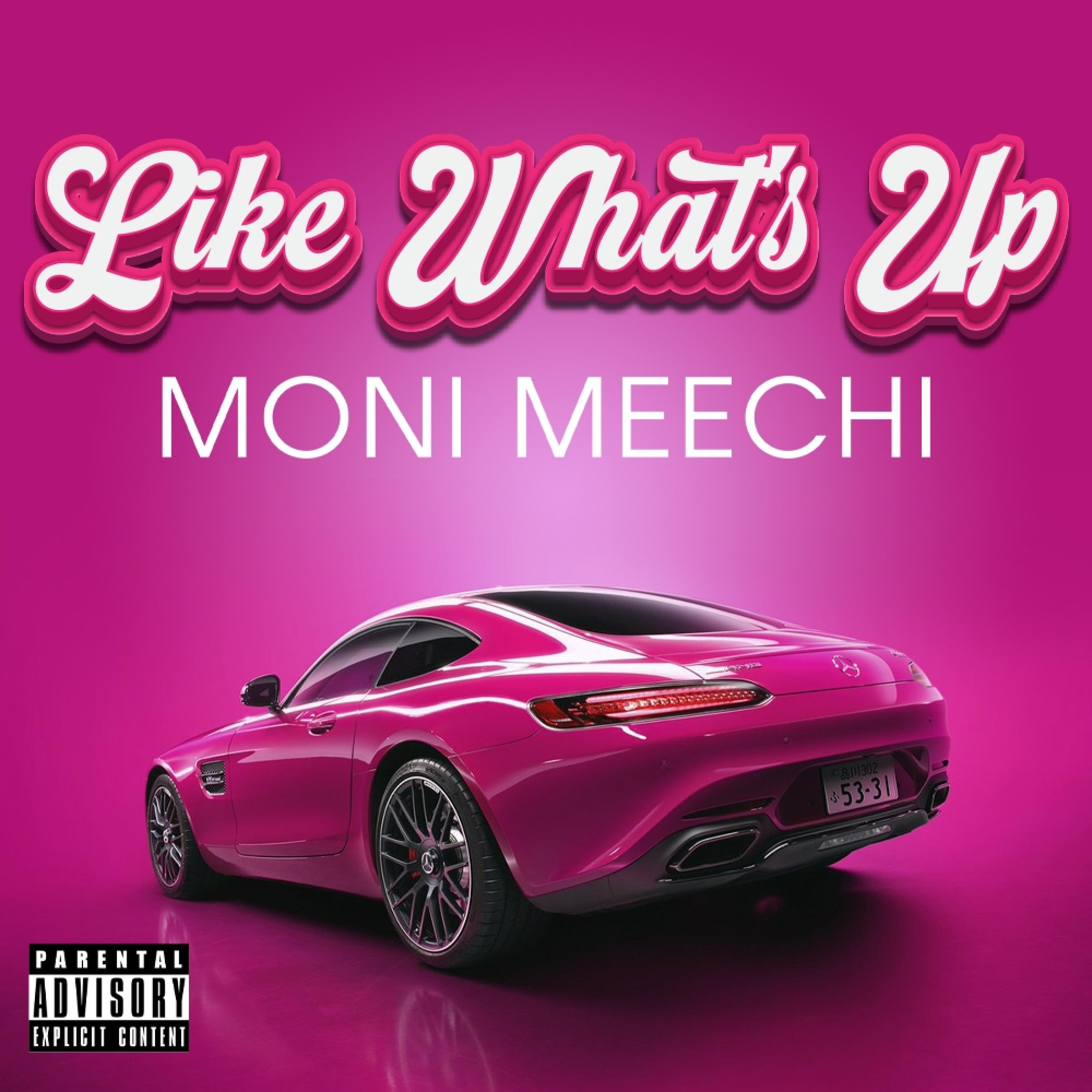Like Whats up - Moni Meechi - 专辑 - 网易云音乐