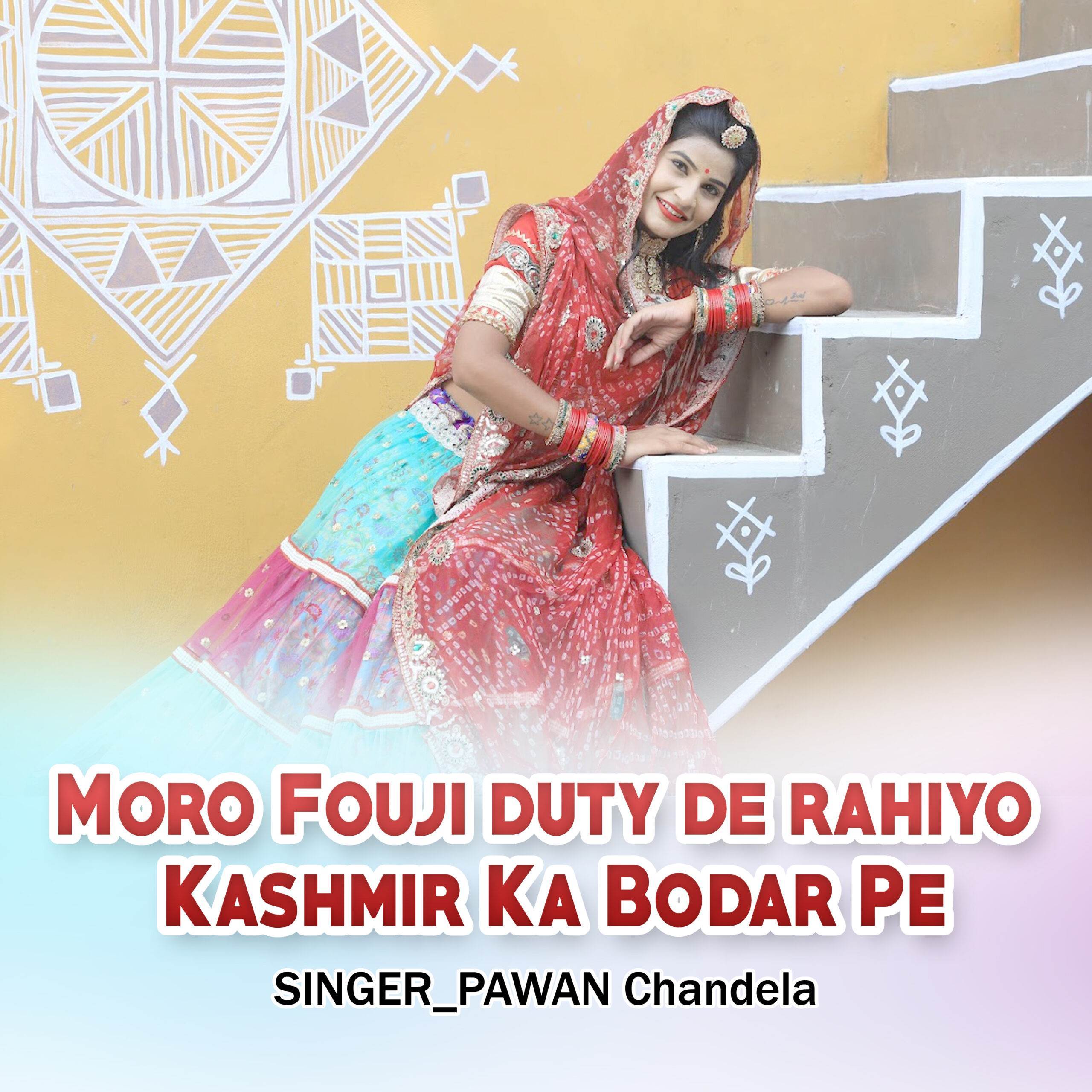 Moro Fouji duty de rahiyo Kashmir Ka Bodar Pe - Pawan Chandela - 专辑 - 网易云音乐