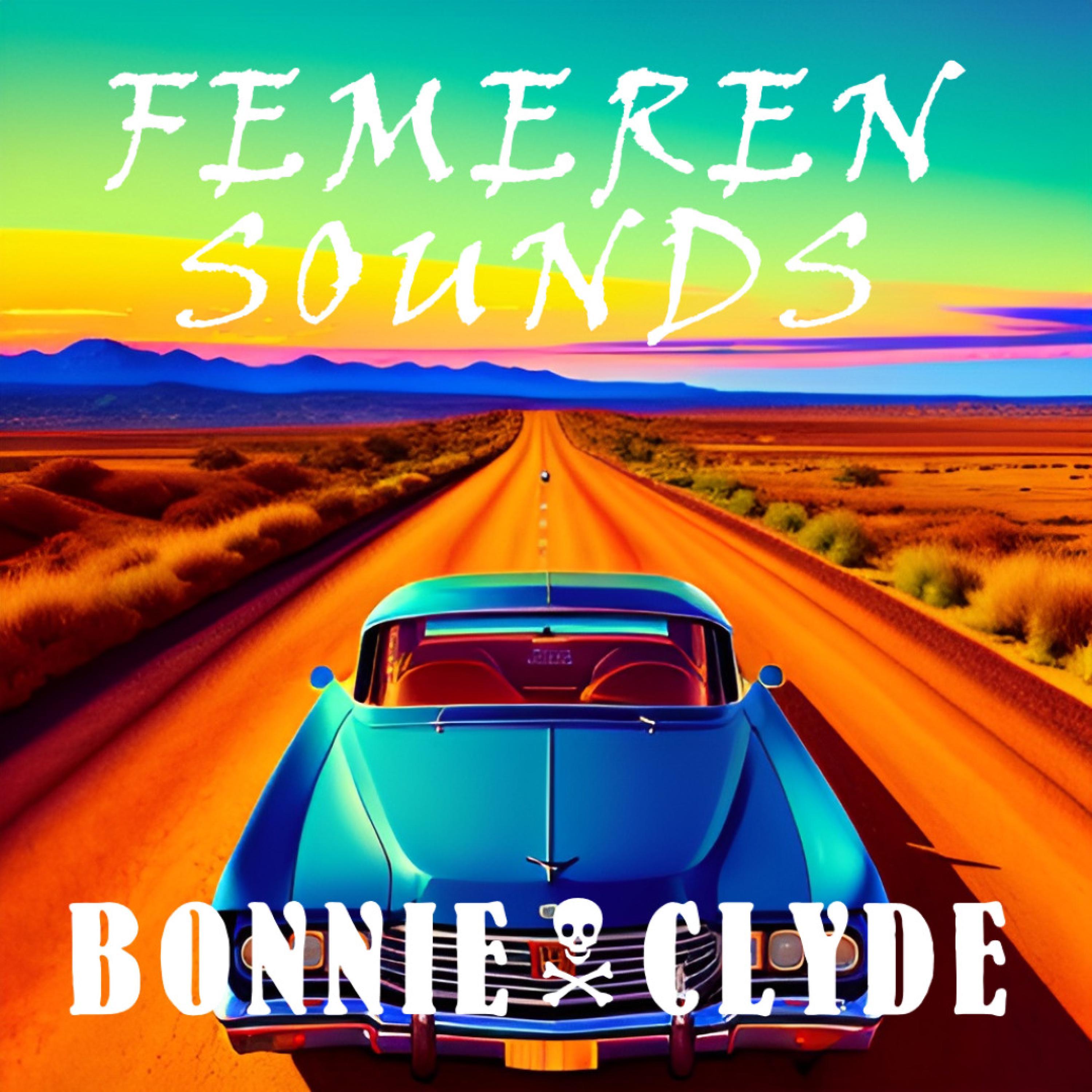Bonnie and Clyde - Femeren Sounds - 专辑 - 网易云音乐