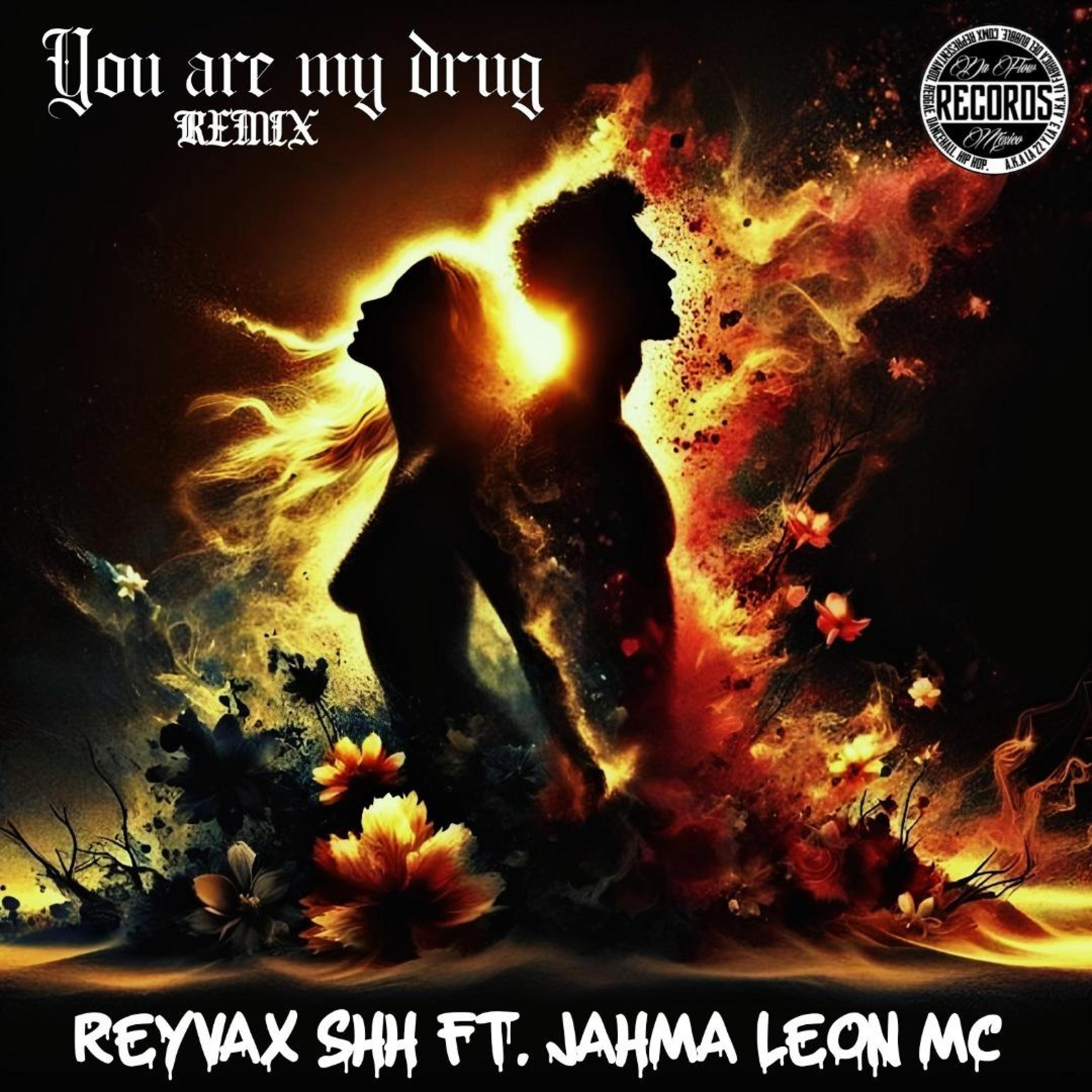You are my drug (feat. Jahma León Mc) (Rmx) - Reyvax Shh/Jahma Leon MC ...