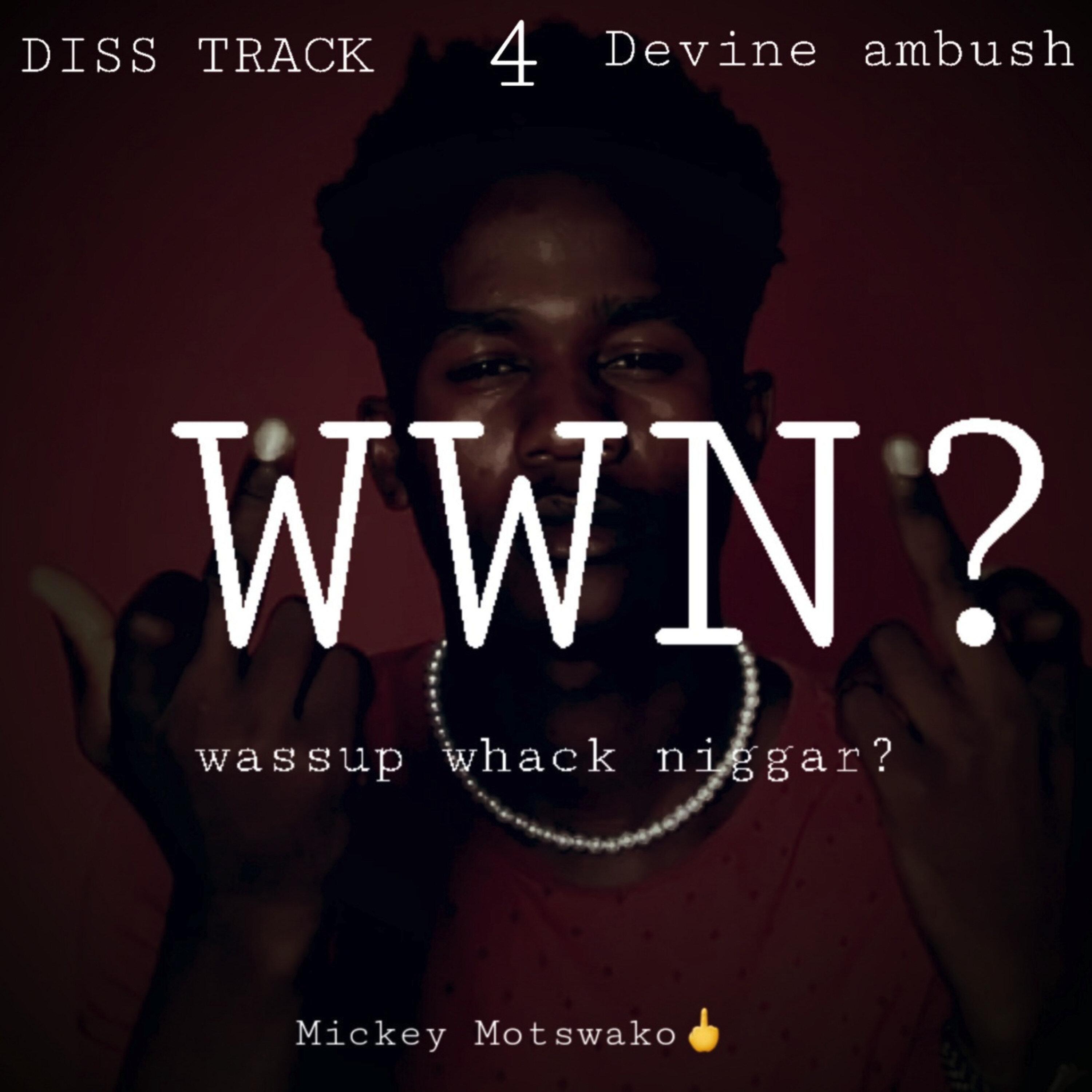 Wassup Whack Niggar?(Diss 4 Devine Ambush ) - Mickey Motswako - 专辑 - 网易云音乐