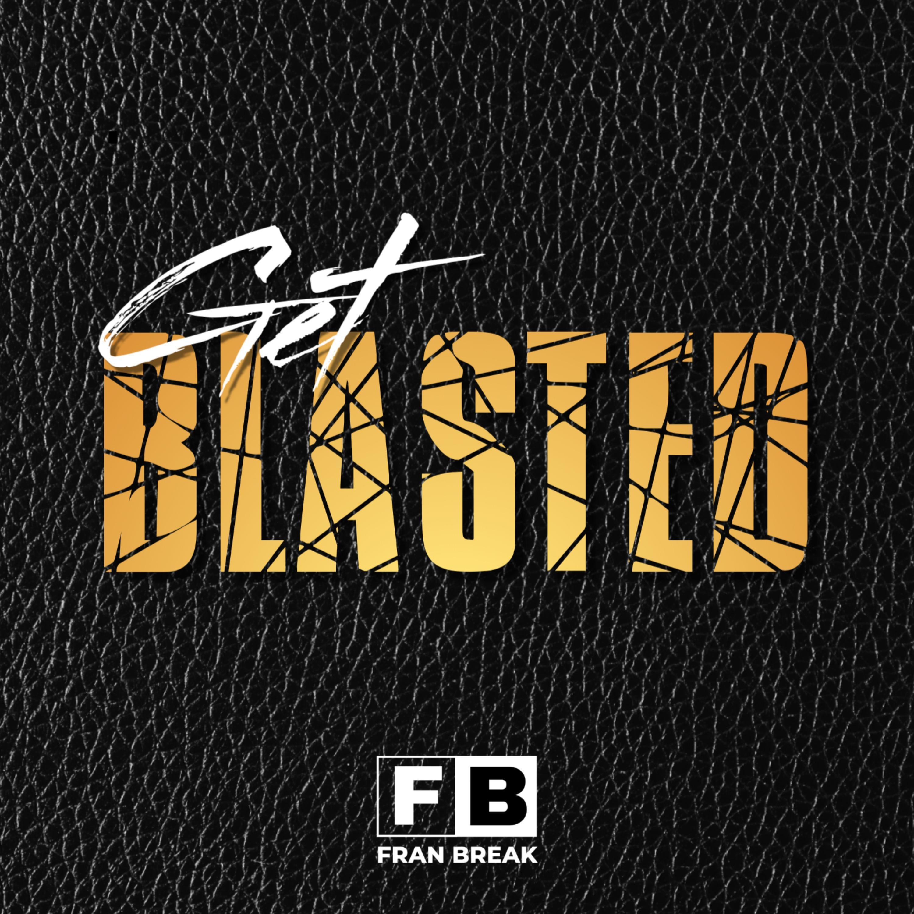 Get Blasted - Fran Break - 单曲 - 网易云音乐