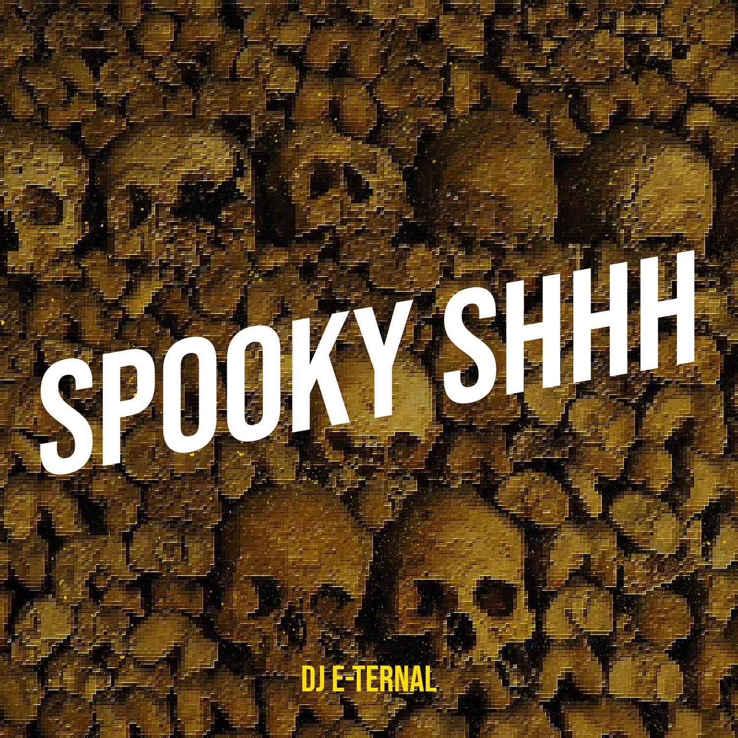 Spooky Shhh - DJ E-ternal - 专辑 - 网易云音乐