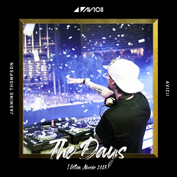 Avicii - The Days ft.Jasmine Thompson - Avicii .Miss TIM For 2806day ...