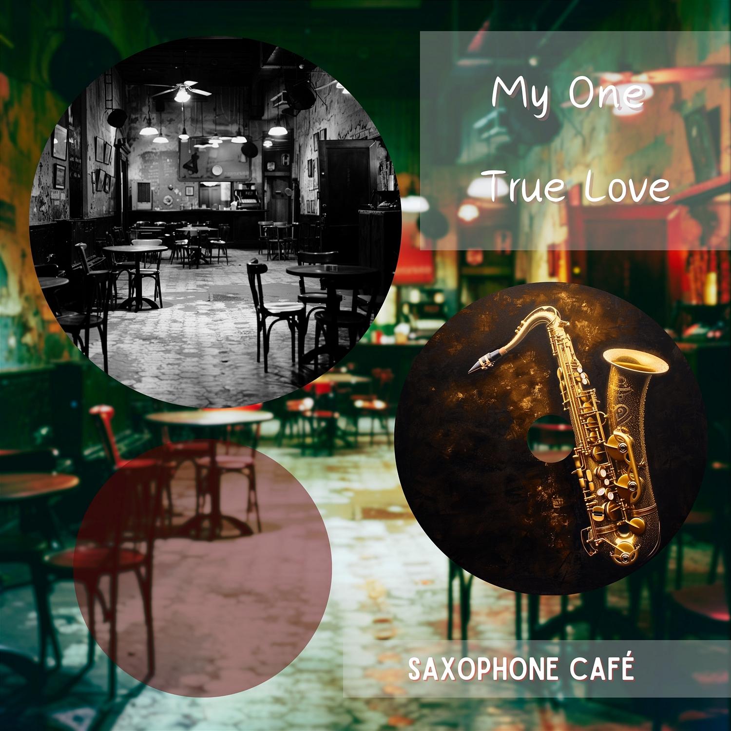 My One True Love - Saxophone Café - 专辑 - 网易云音乐