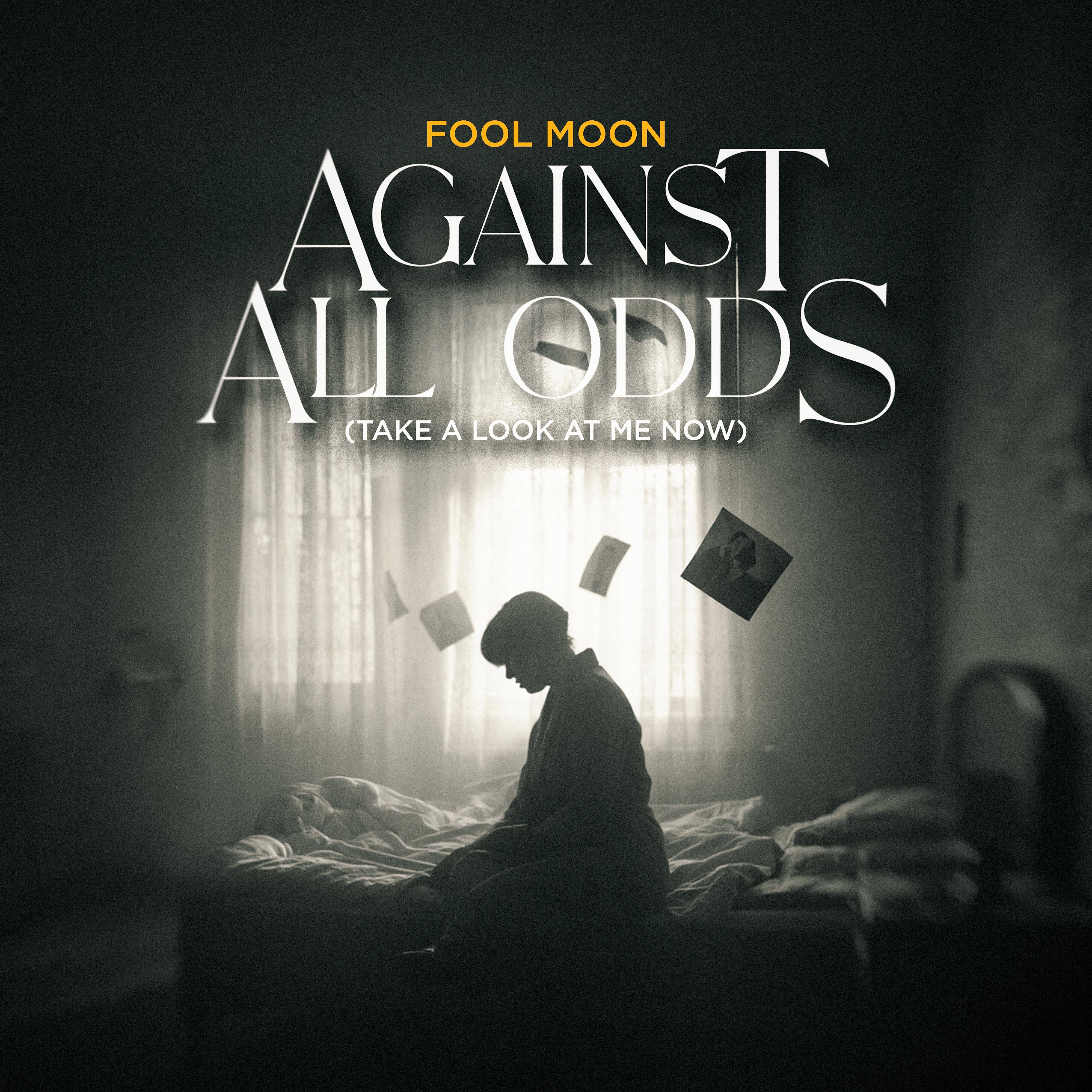 AGAINST ALL ODDS (TAKE A LOOK AT ME NOW) - fool moon - 单曲 - 网易云音乐