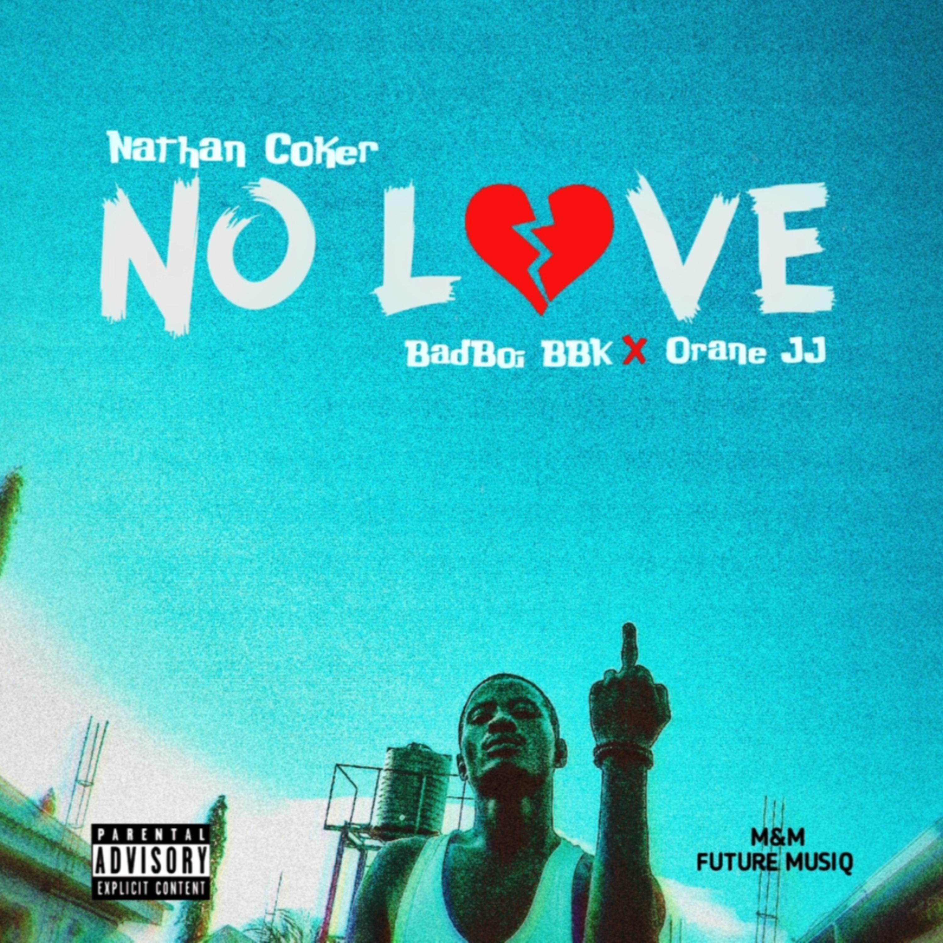 No Love - Nathan Coker/Badboi BBK/Orane JJ - 单曲 - 网易云音乐