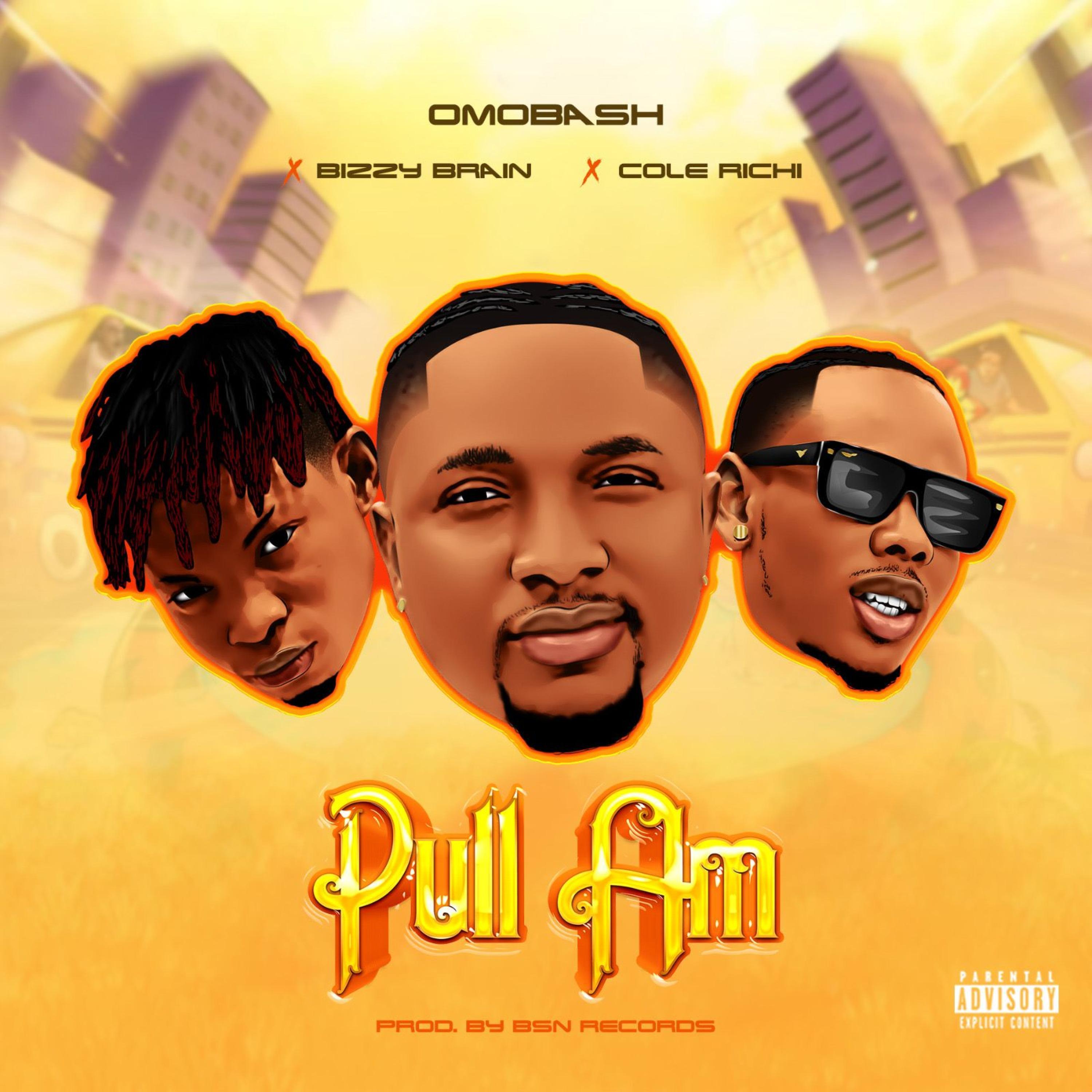 PULL AM (feat. BIZZY BRAIN & Cole Richi) - omobash/Bizzy Brain/Cole ...