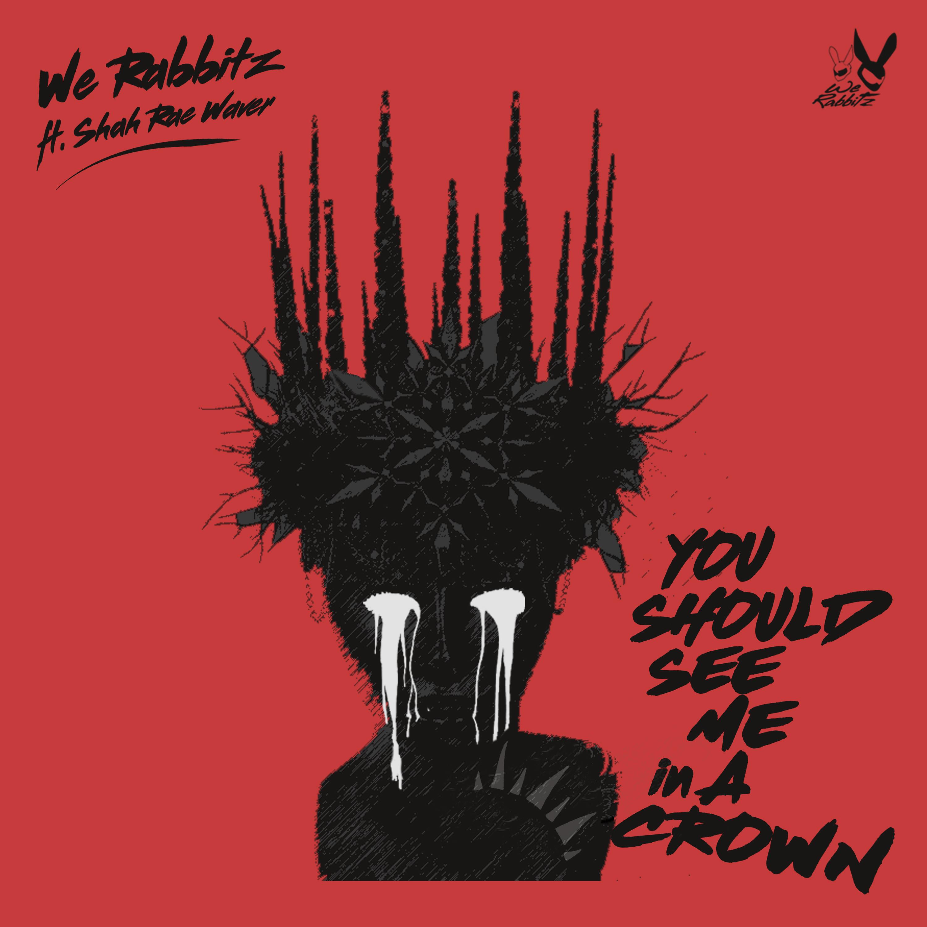You Should See Me in a Crown - We Rabbitz/Shah-Rae Weaver - 单曲 - 网易云音乐