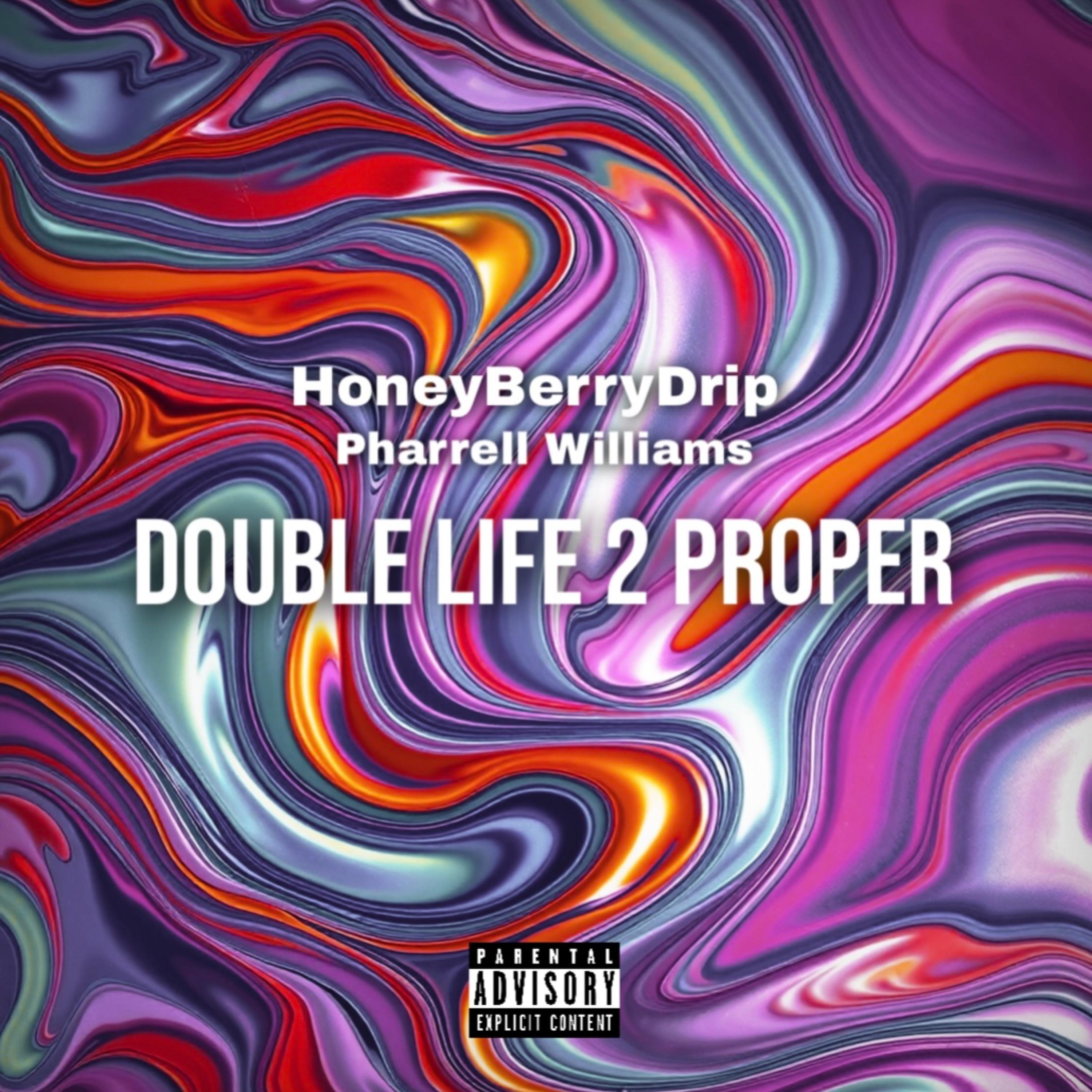 Double Life 2 Proper (feat. Pharrell Williams) - HoneyBerryDrip ...