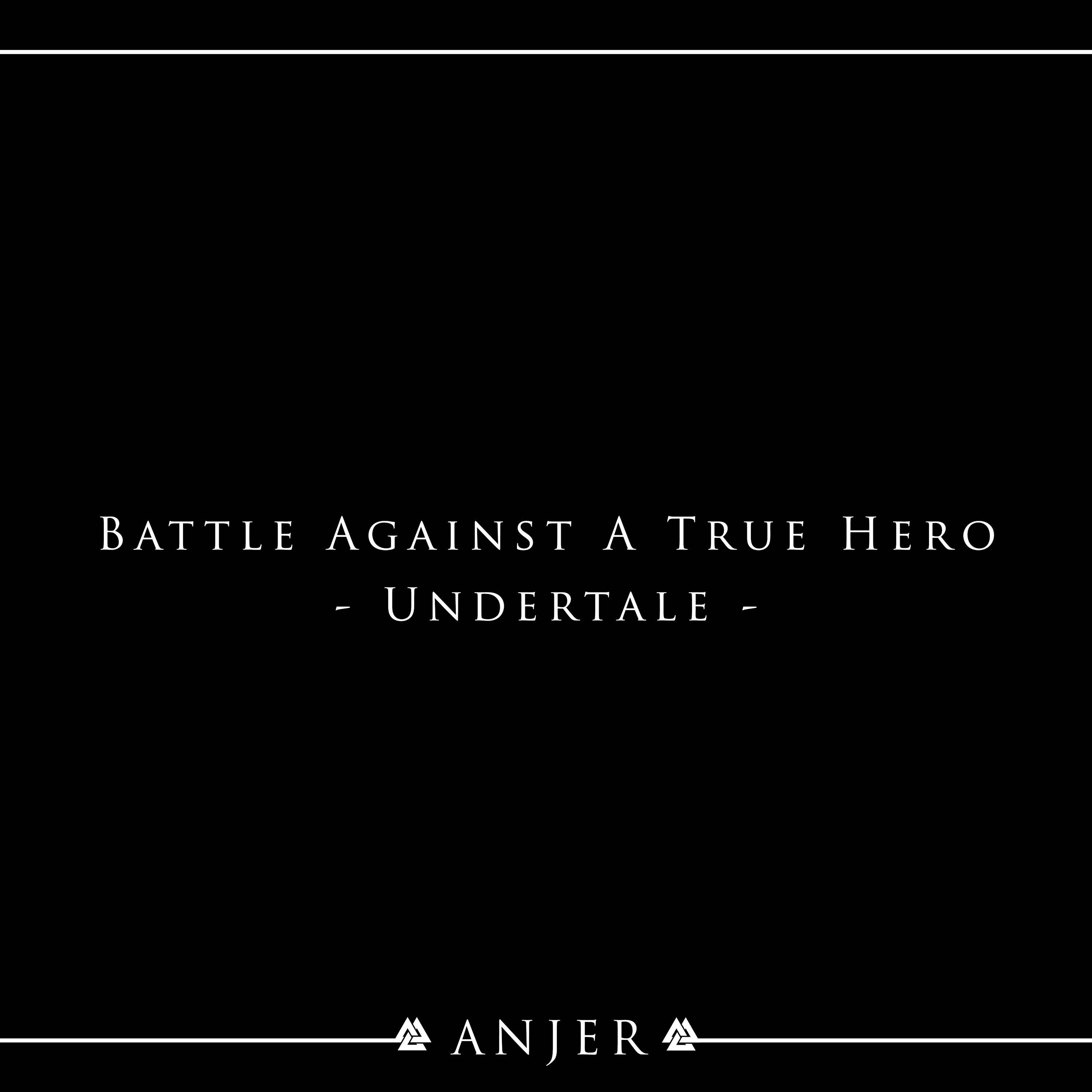 Battle Against A True Hero (from "Undertale") - Anjer - 单曲 - 网易云音乐
