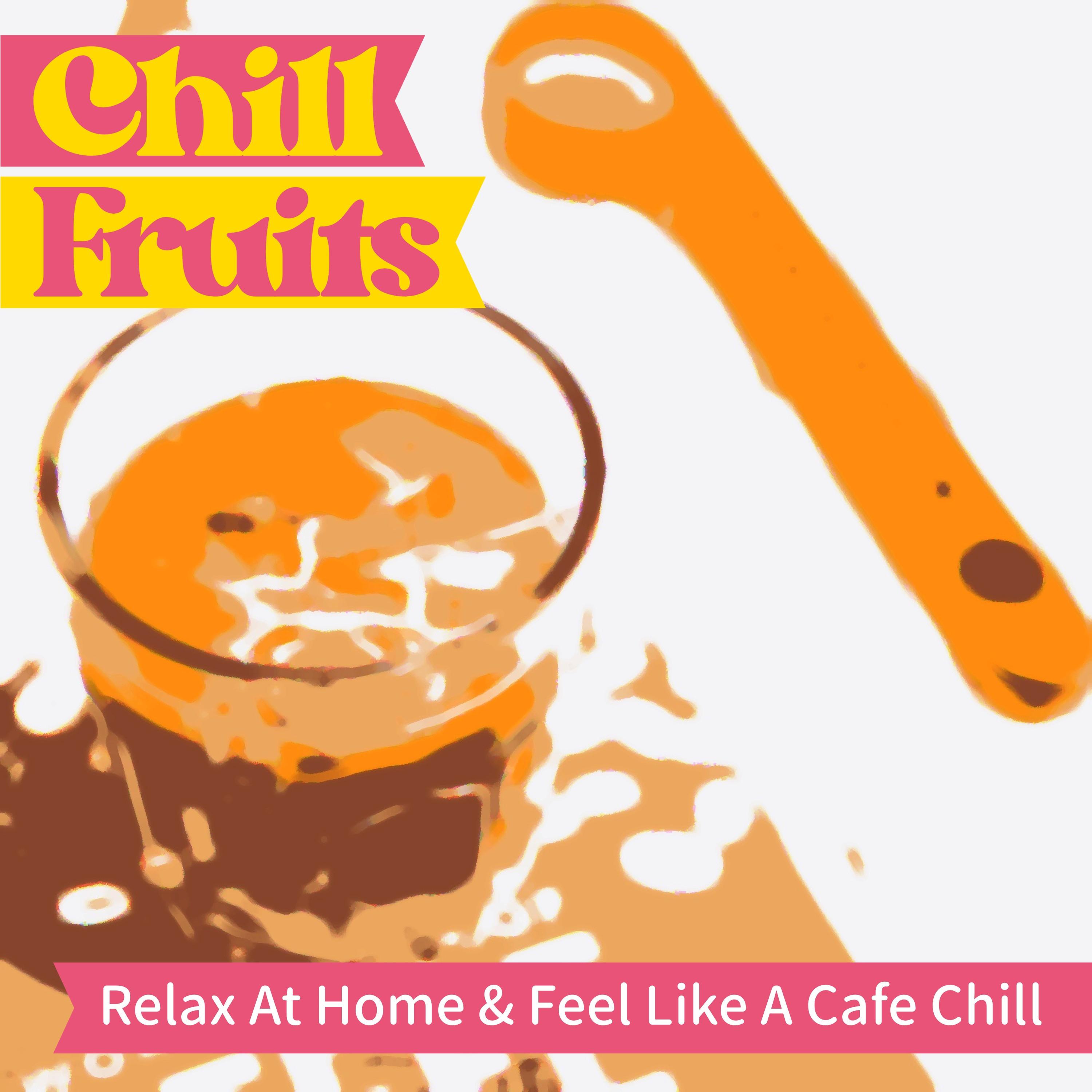 Relax At Home & Feel Like A Cafe Chill - Chill Fruits - 专辑 - 网易云音乐