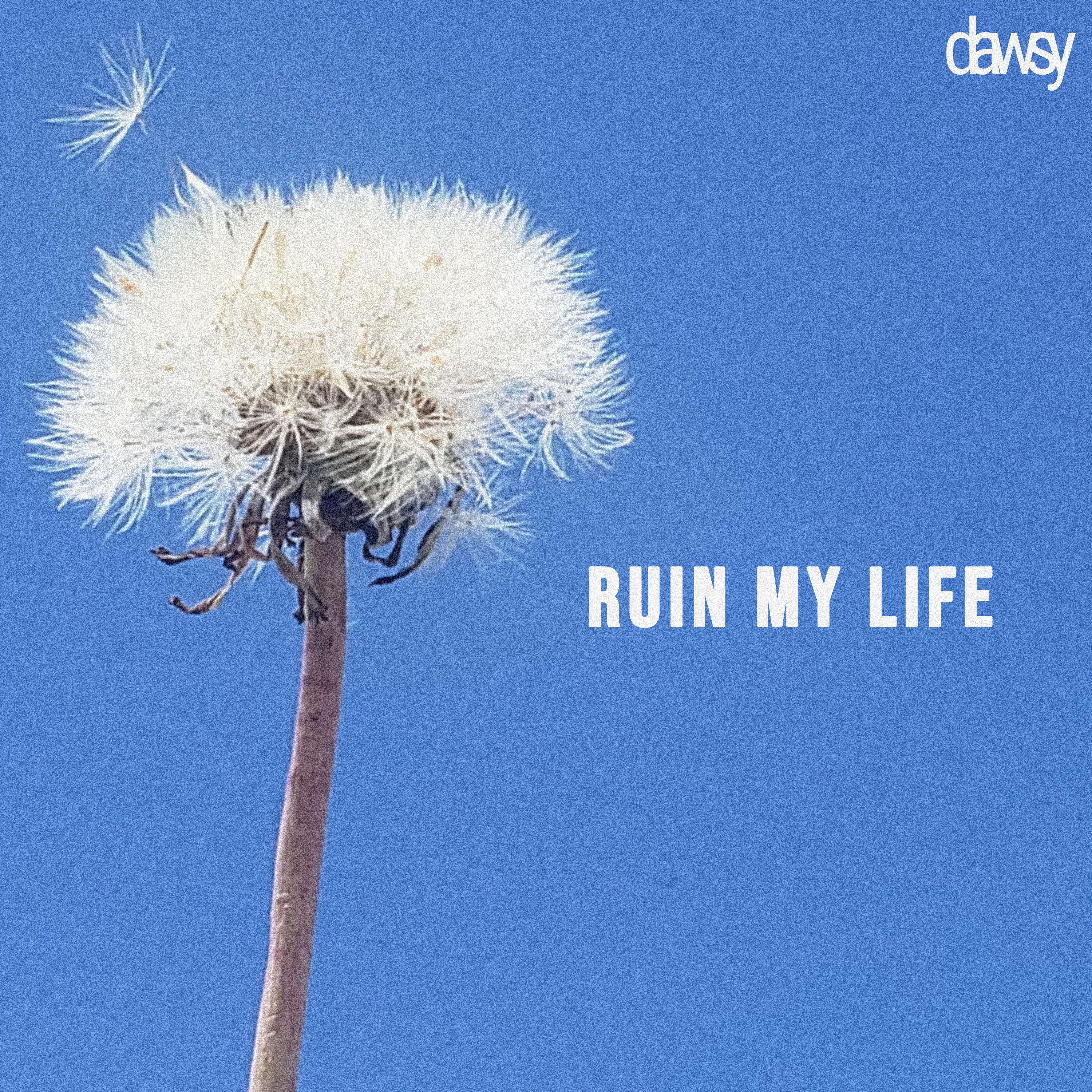 Ruin My Life - Dawsy - 专辑 - 网易云音乐