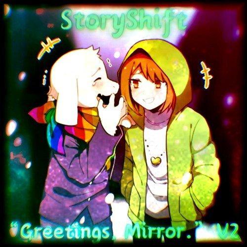 [StoryShift] Greetings,Mirror.（v2） - Undertale/Deltarune 电台（Ver. 2 ...