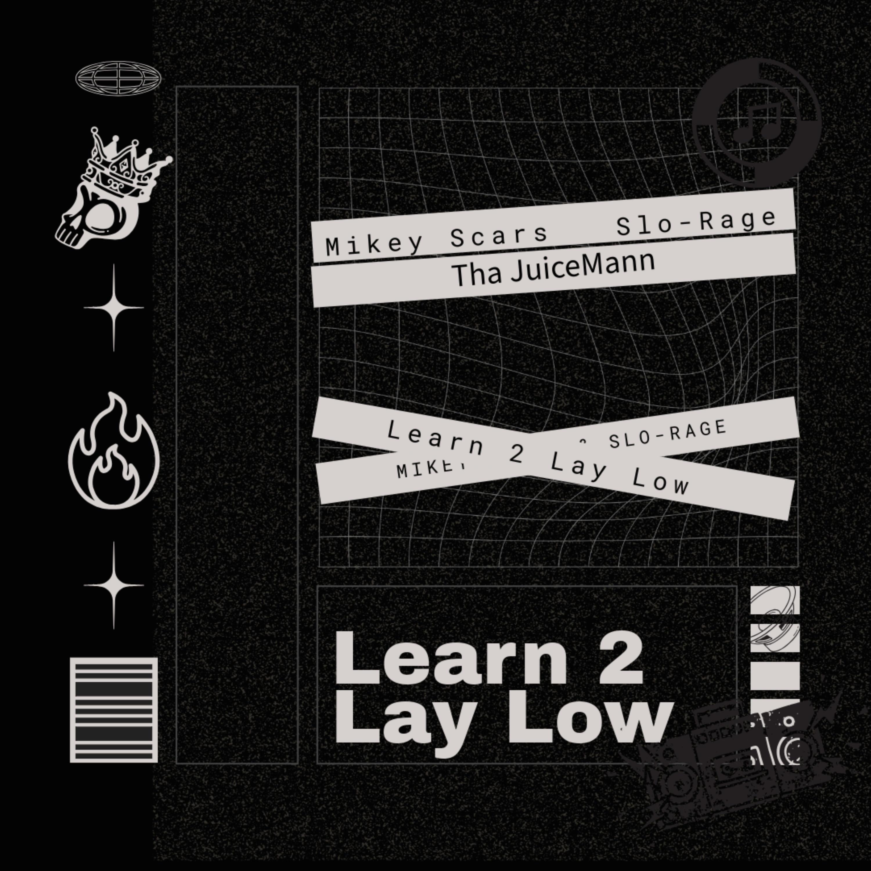 Learn 2 Lay Low (feat. Slo Rage & ThaJuiceMann) - Mikey Scars/Slo Rage ...