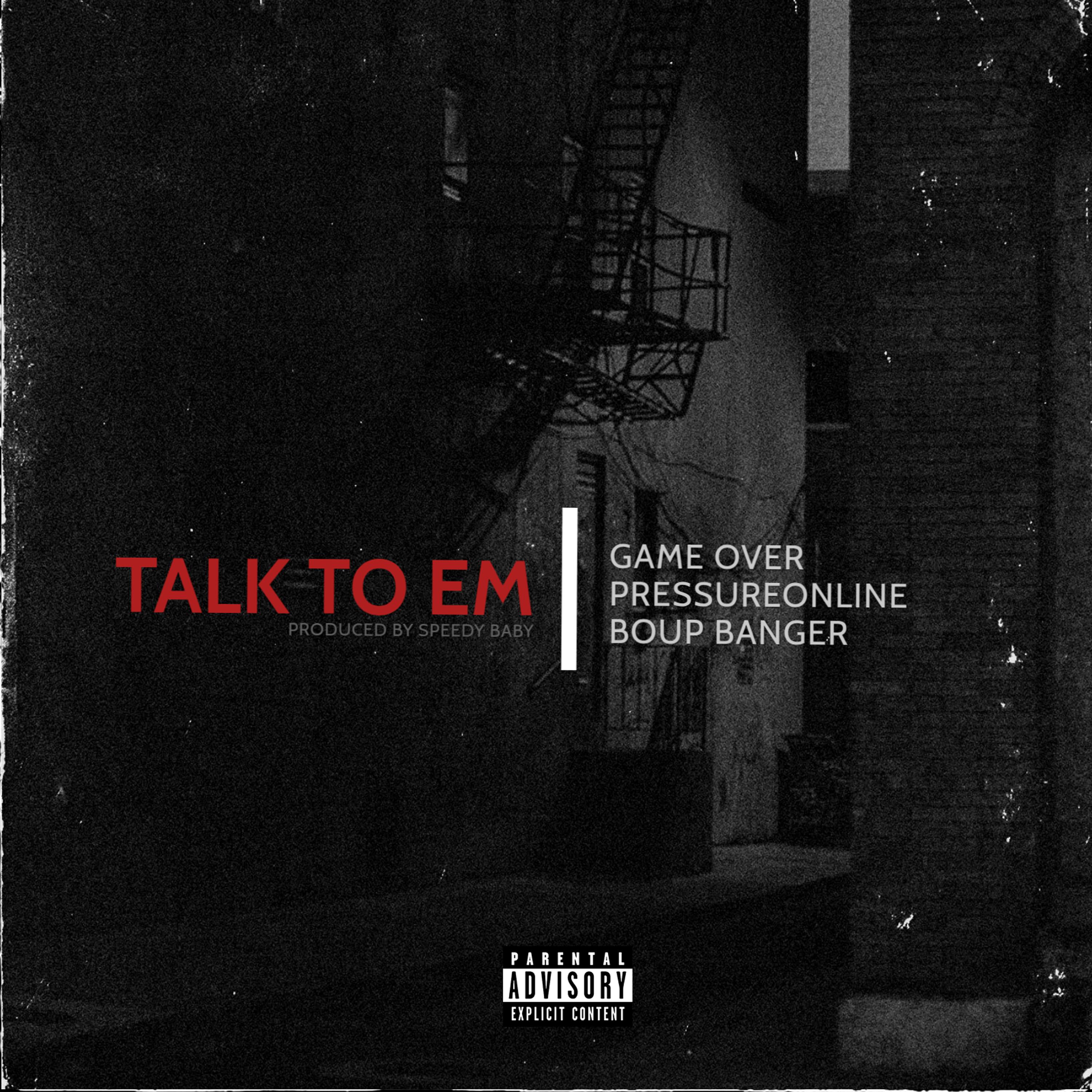 Talk To Em - G.O Aka Game Over/PressureOnline/Boup Banger - 单曲 - 网易云音乐