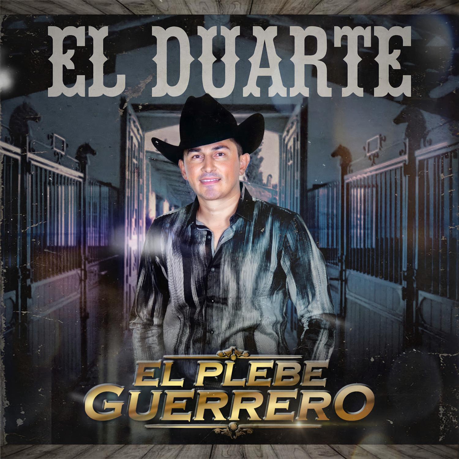 El Duarte - El Plebe Guerrero - 单曲 - 网易云音乐