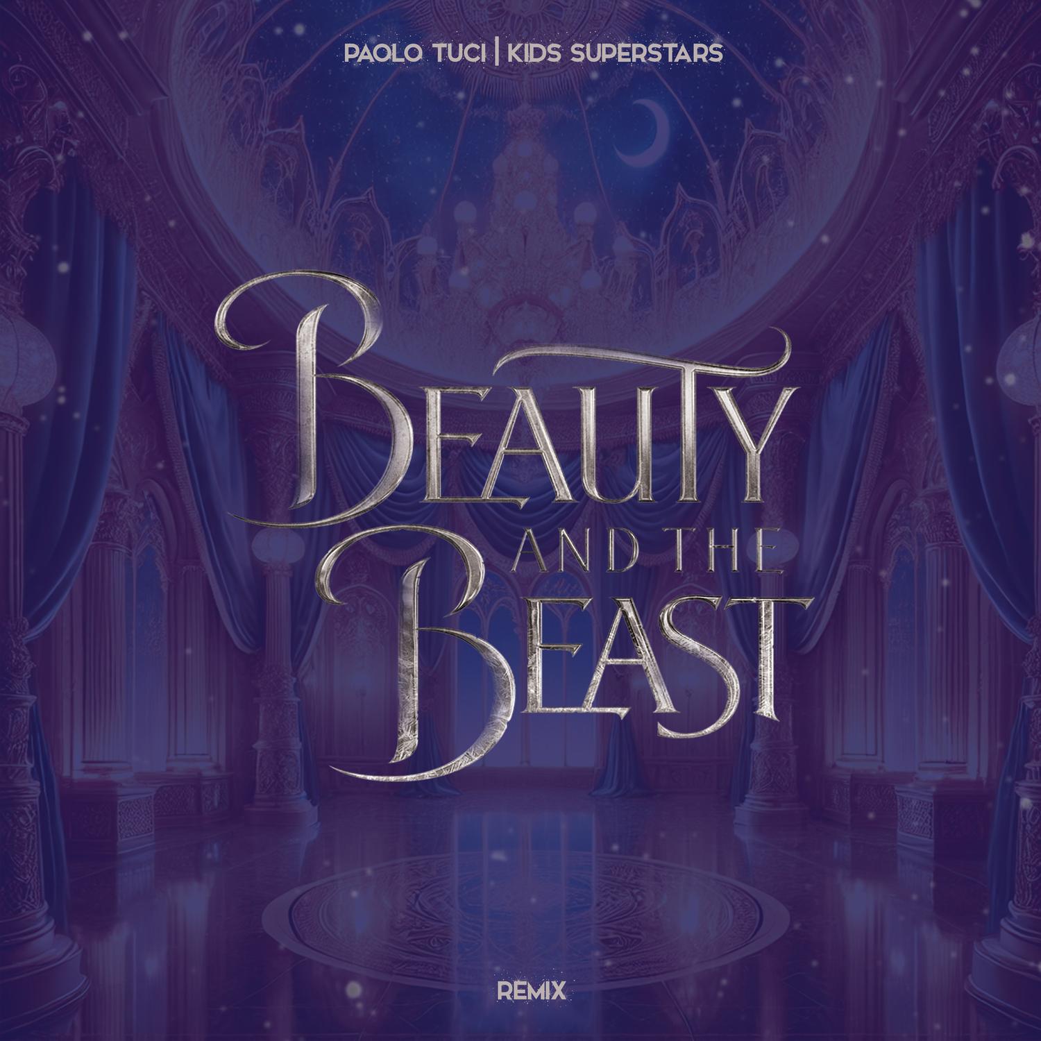 Beauty The Beast (Remix) - Kids Superstars/Paolo Tuci - 单曲 - 网易云音乐