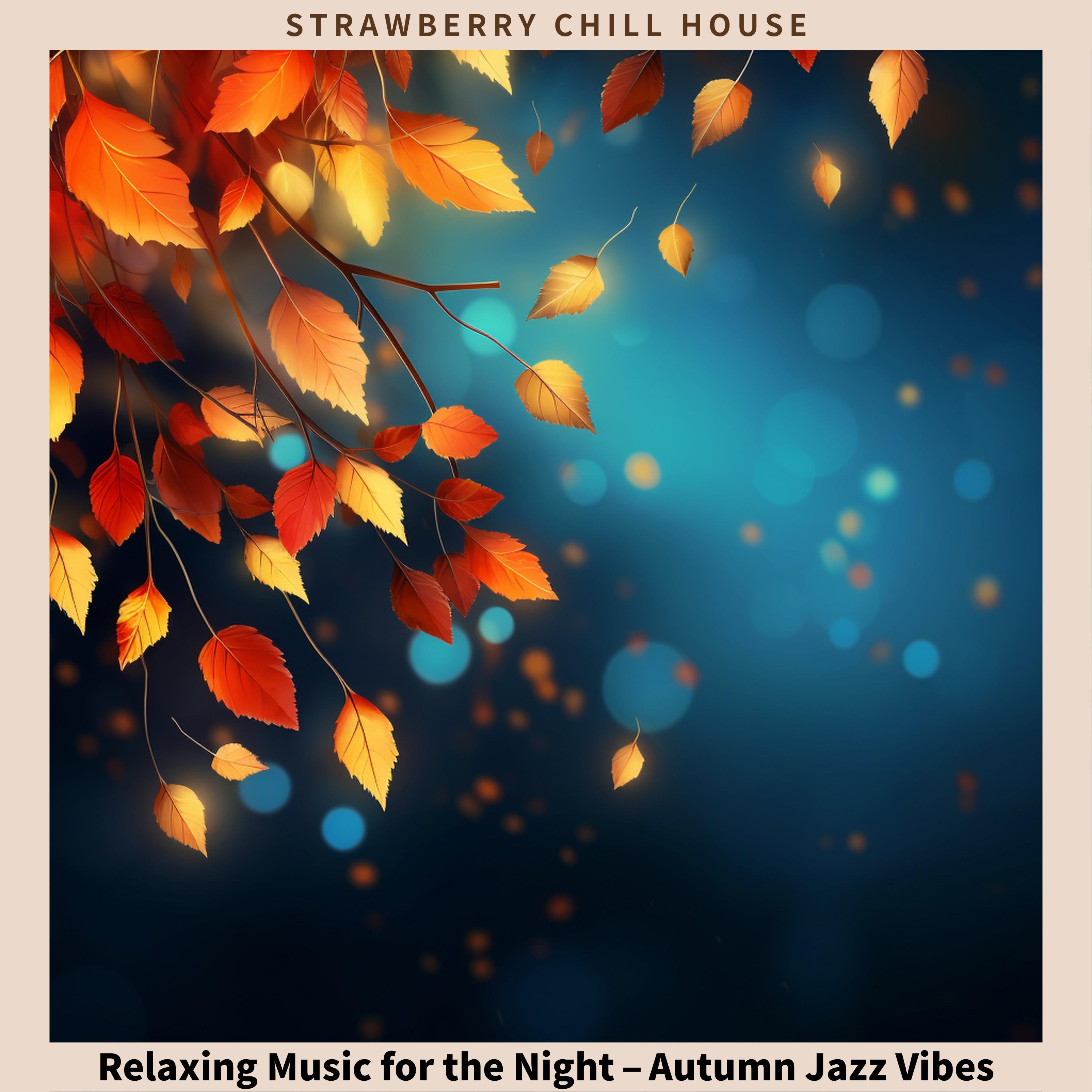 Relaxing Music for the Night – Autumn Jazz Vibes - Strawberry Chill ...