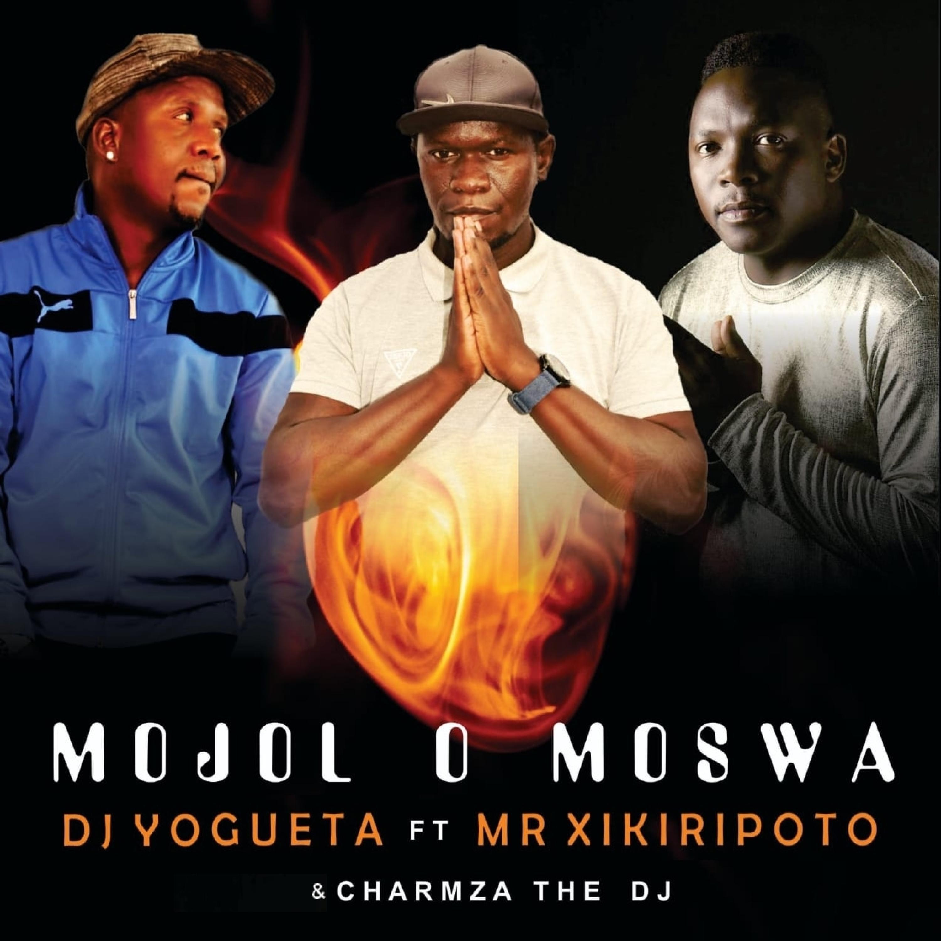 MOJOI O MOSWA (feat. MR XIKIRIPOTO & CHARMZA THE DJ) - DJ YOGUETA/MR ...