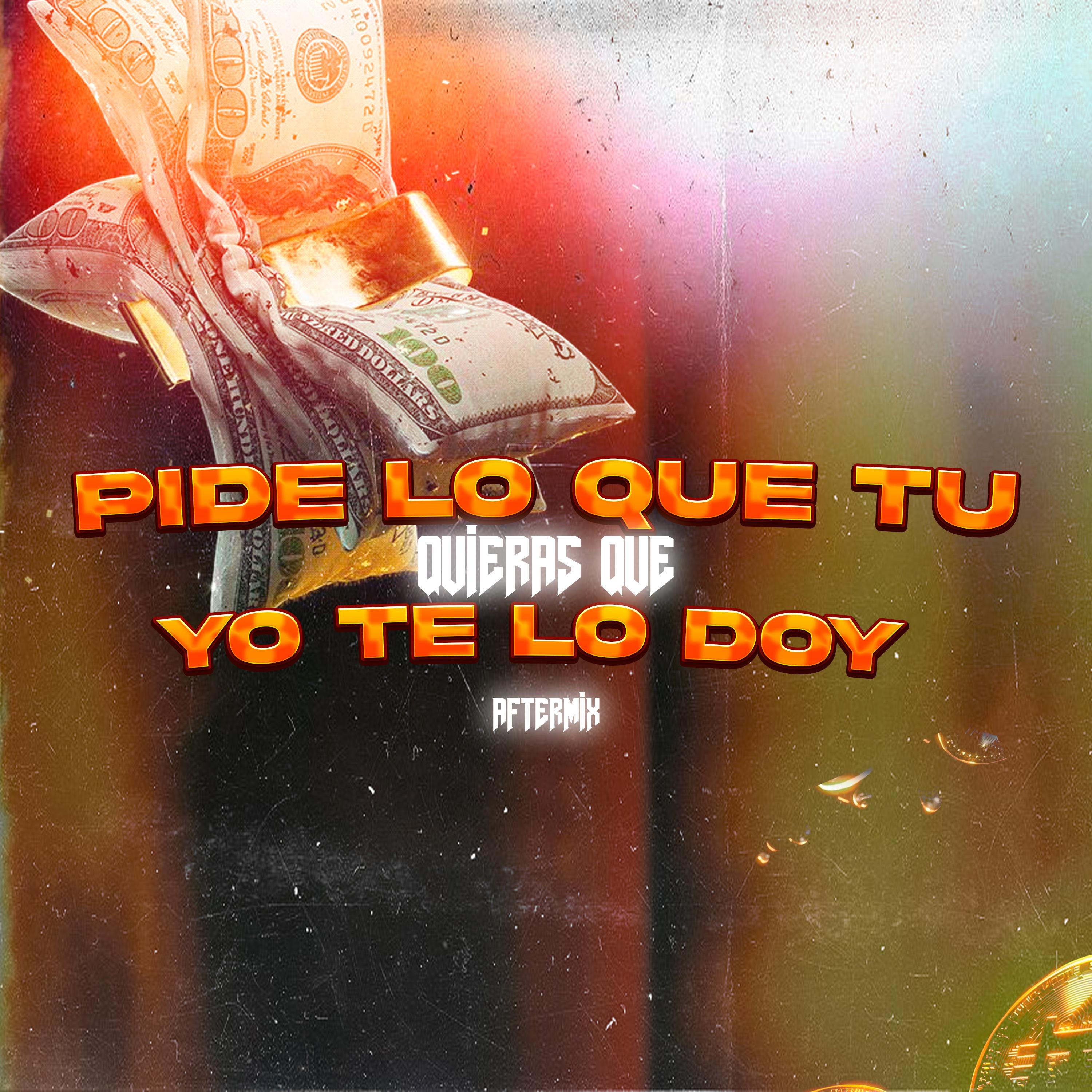 Pide Lo Que Tu Quieras Que Yo Te Lo Doy (Aftermix) - DJ Cuba - 专辑 - 网易云音乐