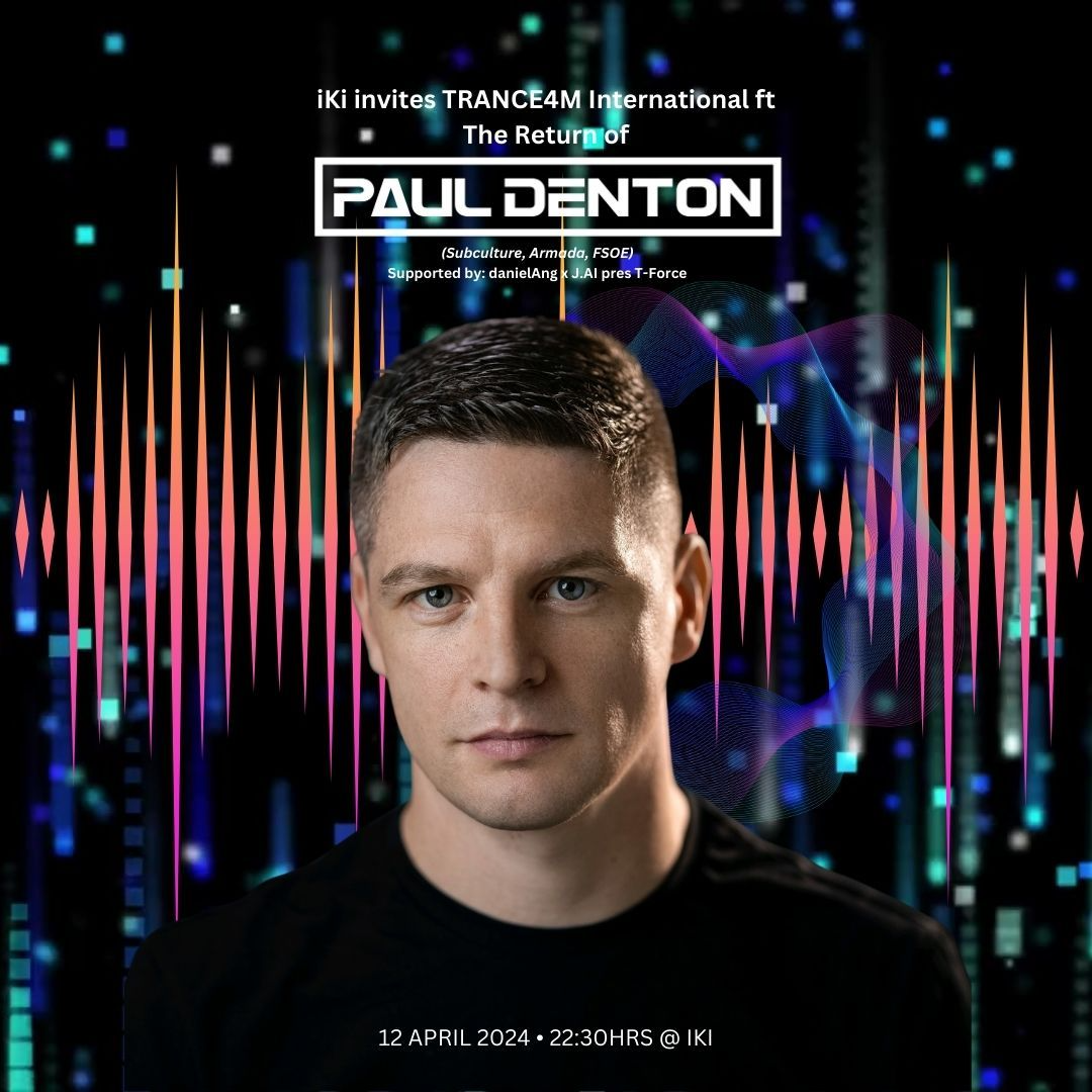 Paul Denton - TRANCE4M International, iKi Singapore 2024 - 全球最新Trance现场 ...