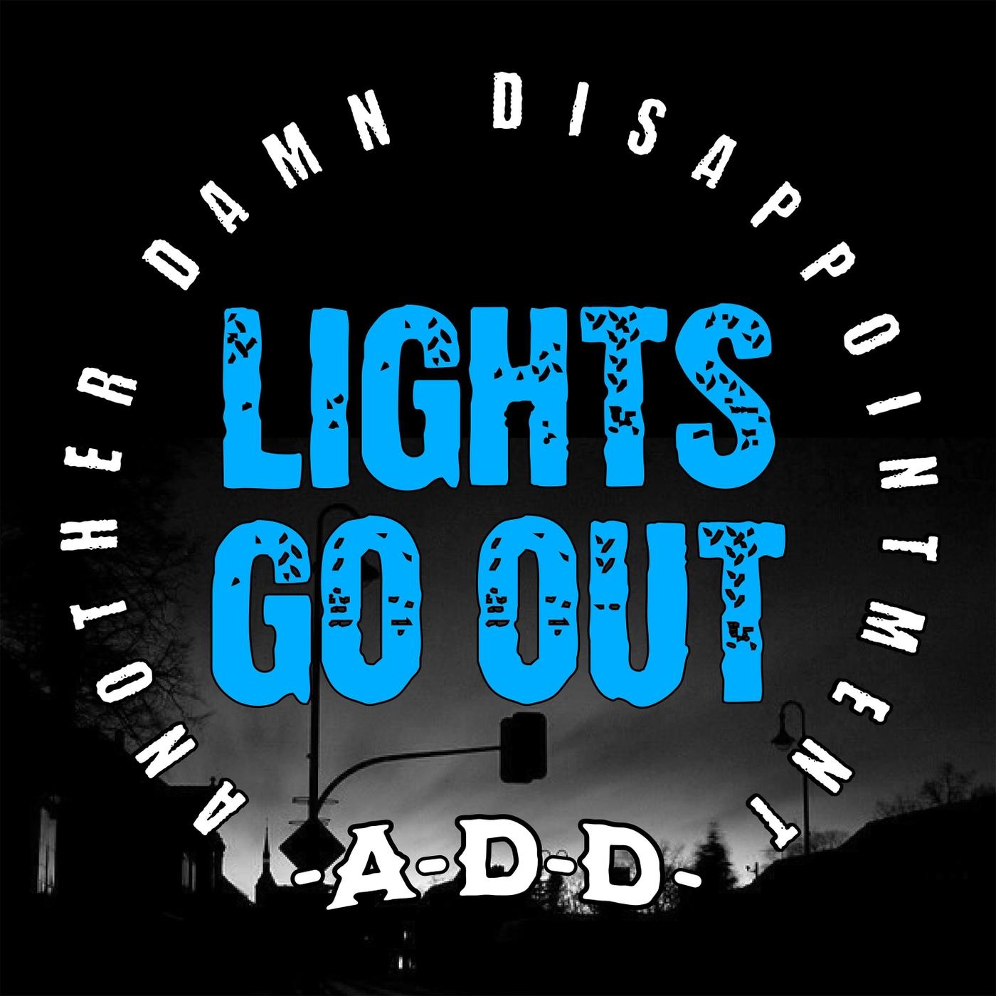 Lights Go Out - Another Damn Disappointment (A.D.D.) - 专辑 - 网易云音乐