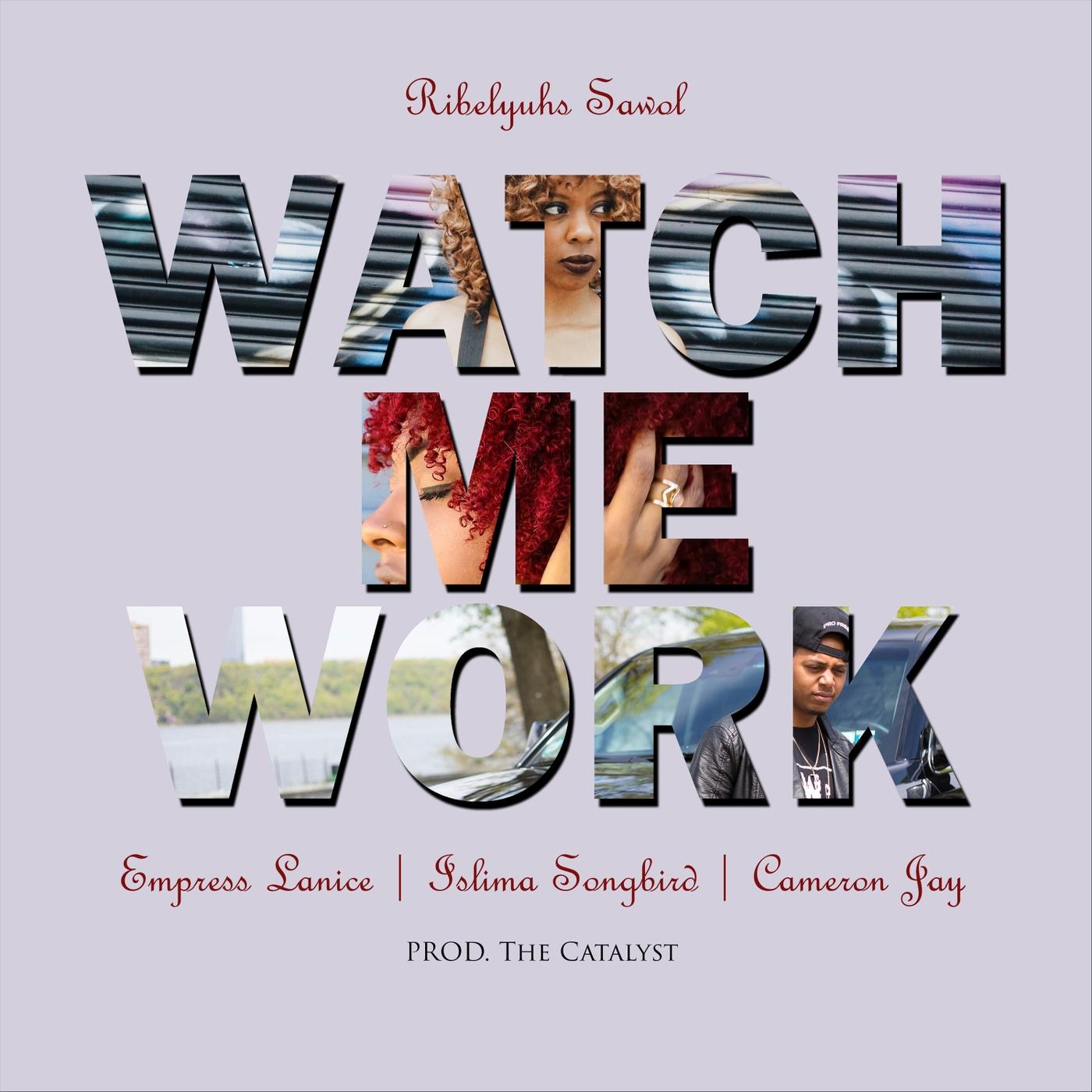 Watch Me Work (feat. Cameron Jay) - Empress Lanice/Islima Songbird ...
