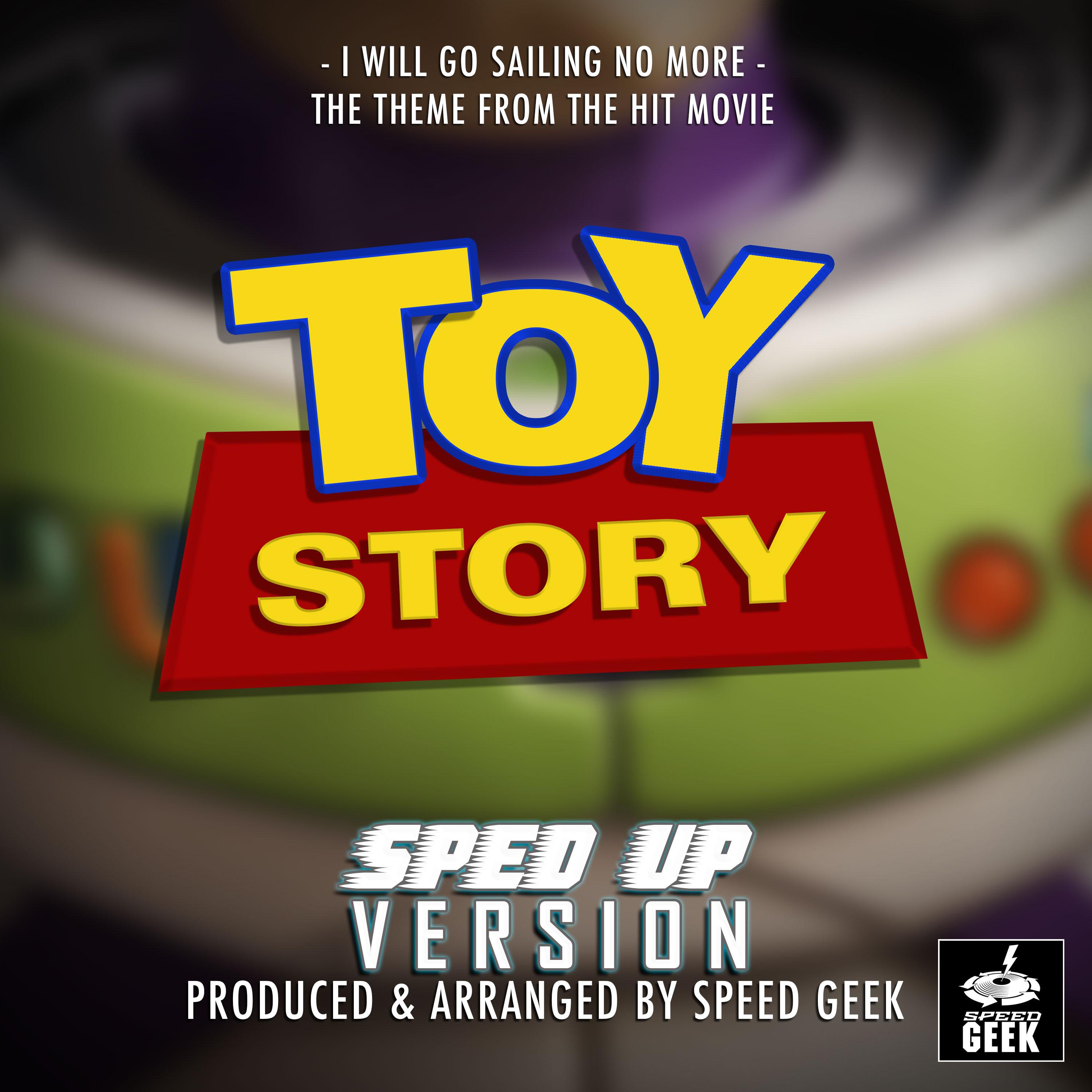 I Will Go Sailing No More (From "Toy Story") (Sped-Up Version) - Speed ...