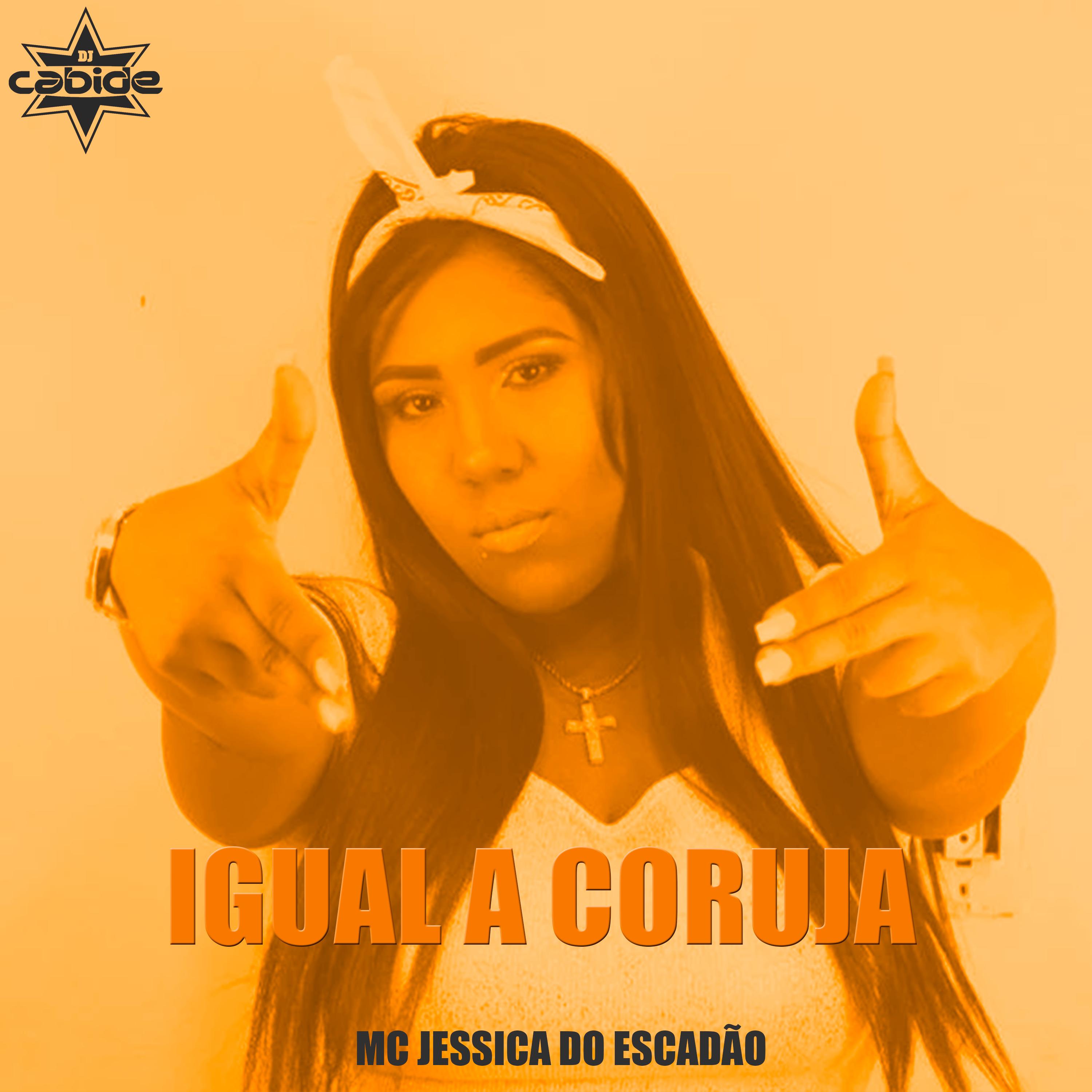 Igual a Coruja - Dj Cabide/Mc Jessica do escadão - 单曲 - 网易云音乐