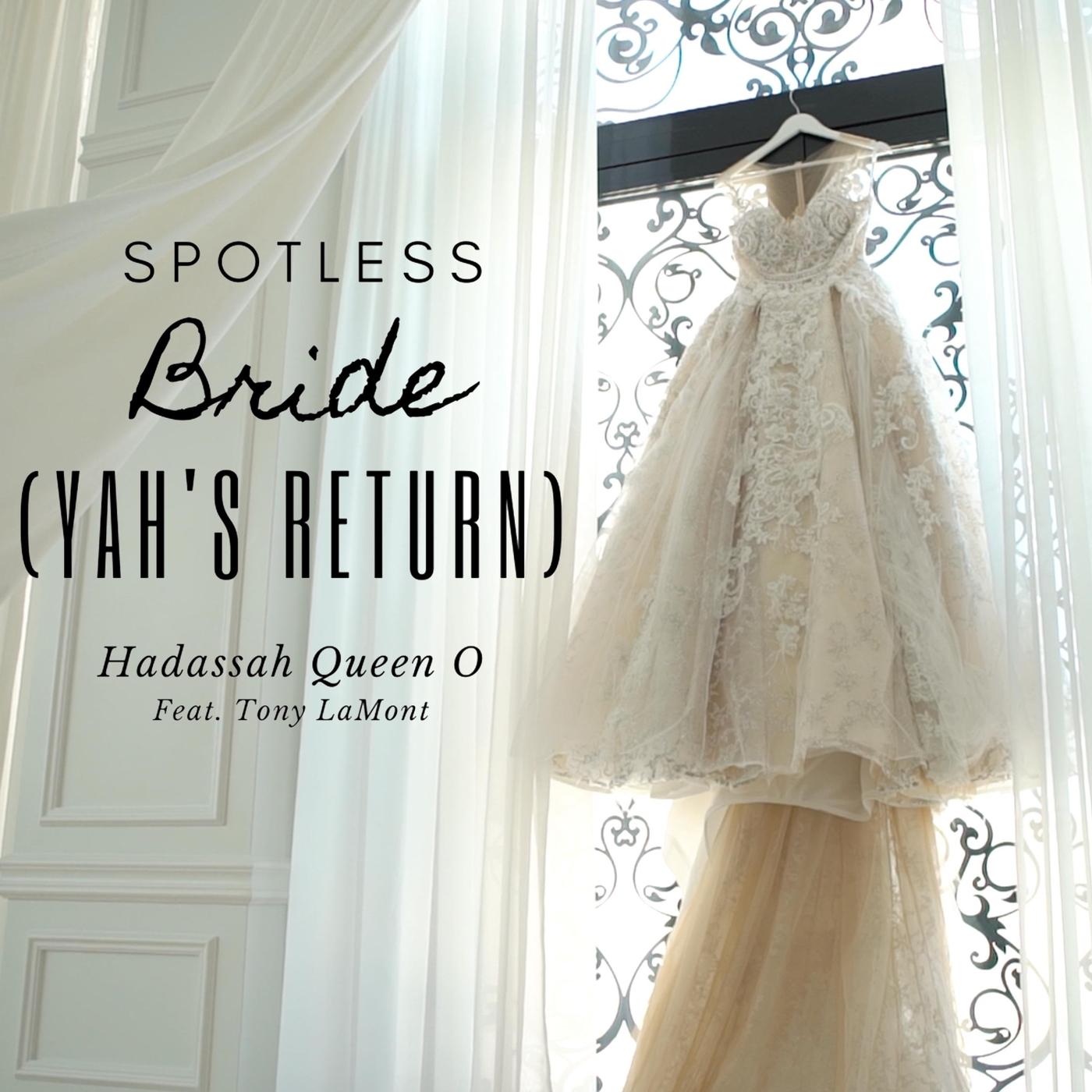Spotless Bride (Yah's Return) [feat. Tony Lamont] - Hadassah Queen O ...