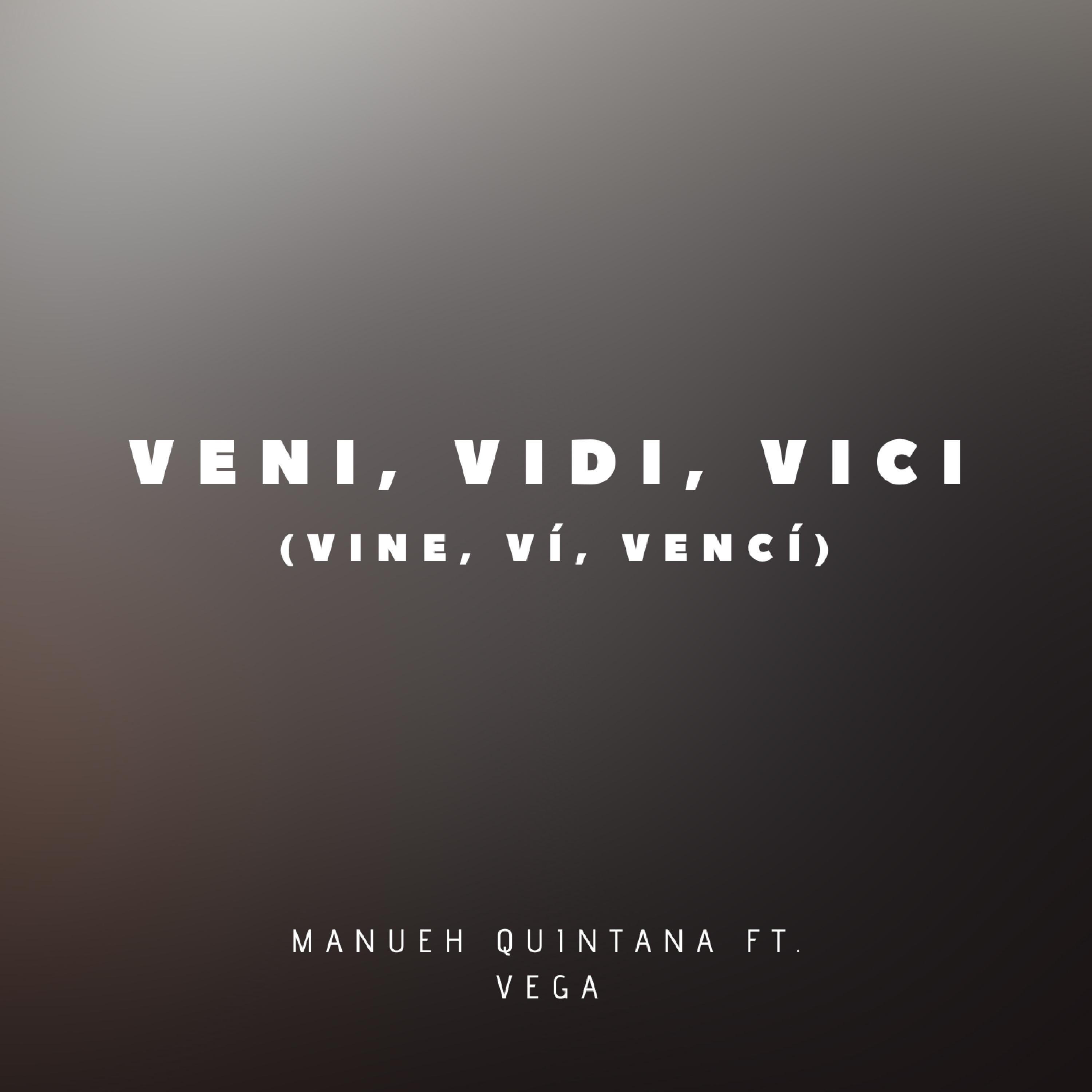 Veni, Vidi, Vici (feat. Vega) [Vine, Ví, Vencí] - Manueh Quintana - 专辑 ...