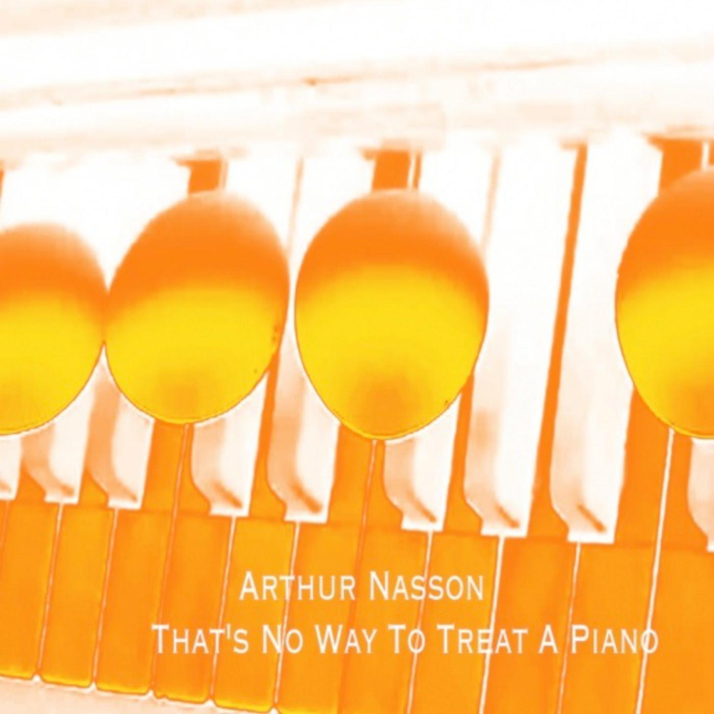 That's No Way to Treat a Piano - Arthur Nasson - 专辑 - 网易云音乐
