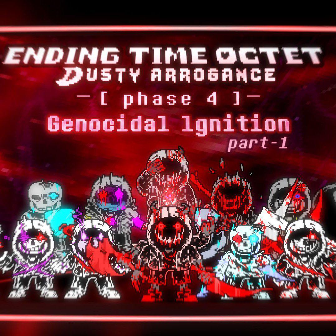 [Dust!Ending Time Octet] Genocidal Ignition- Phase 4 - U_N_D_E_R_T_A_L ...