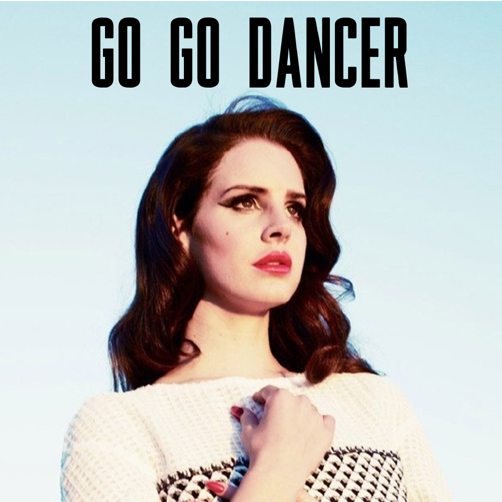 Go Go Dancer - Lana Del Rey~ - 电台节目 - 网易云音乐