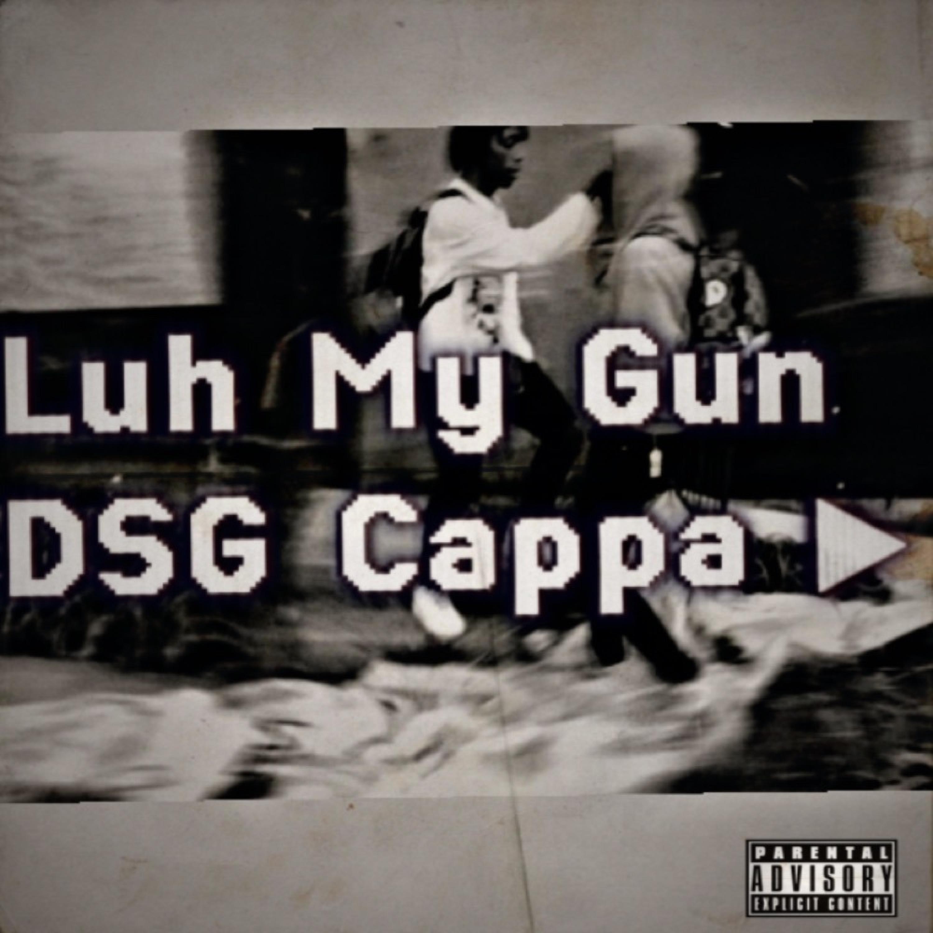 DSG Cappa -(Luh My Gun) - LilDawgCappalot - 专辑 - 网易云音乐
