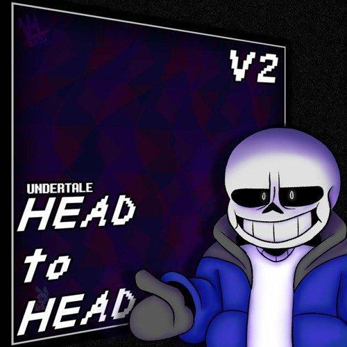 [Undertale：Head to Head] Head to Head（v2） - Undertale/Deltarune au电台 ...