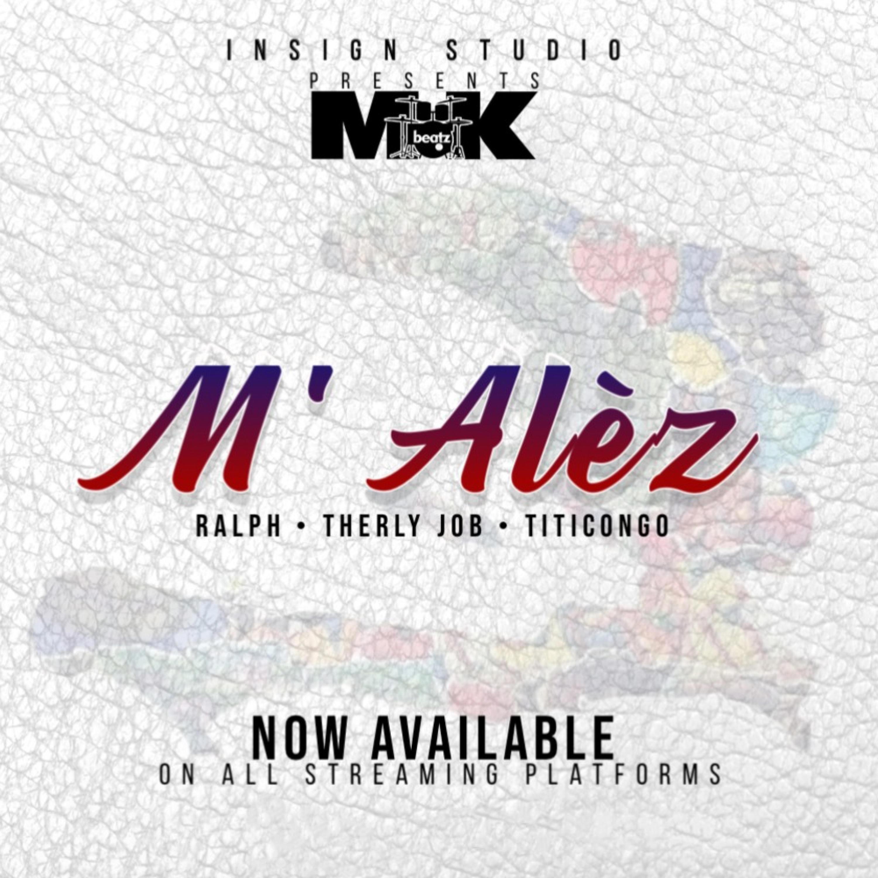 M'Alèz (feat. Therly Job, Ralph Woody Moïse & Titi Congo) - MkBeatz HT ...