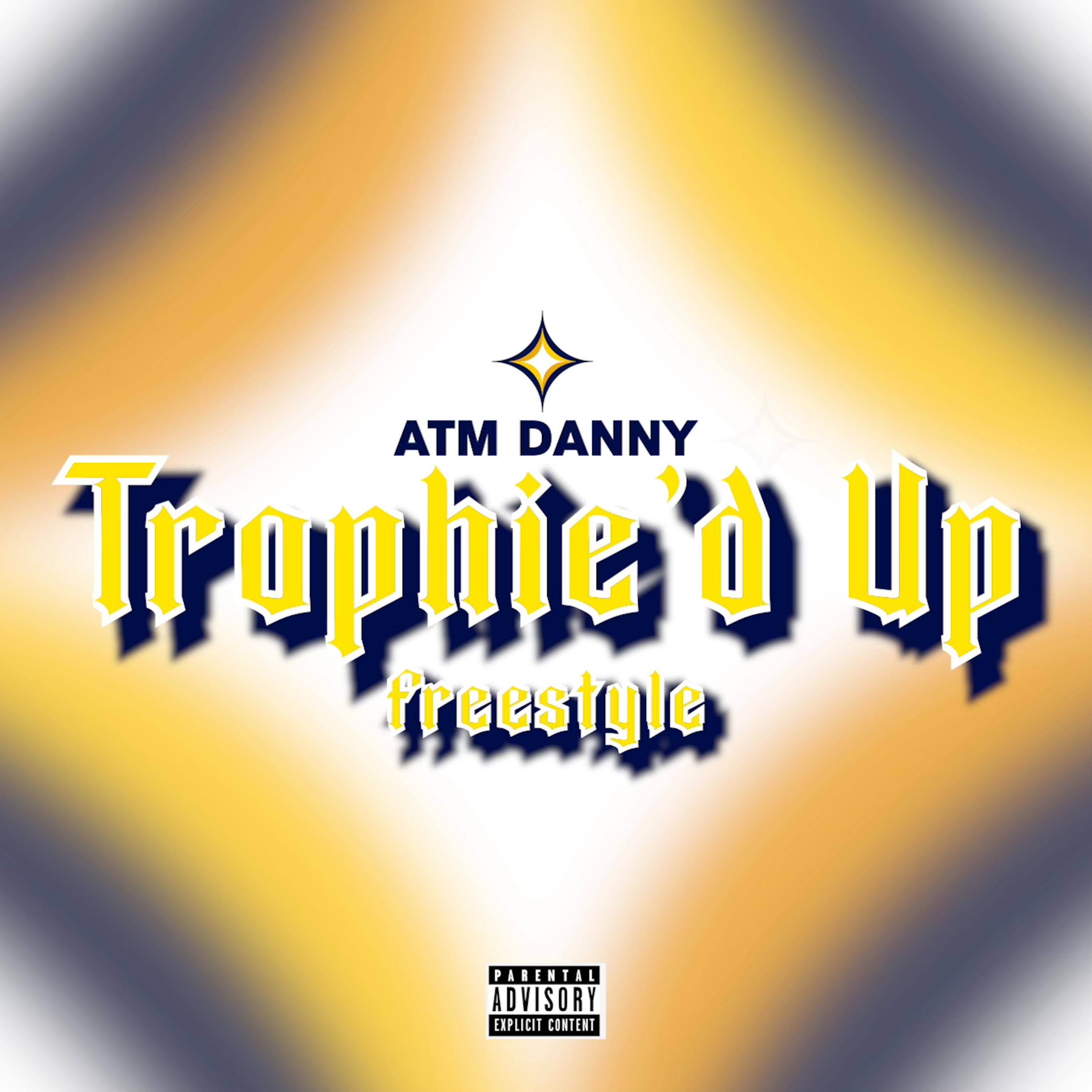 Trophie’d Up - ATM Danny - 单曲 - 网易云音乐