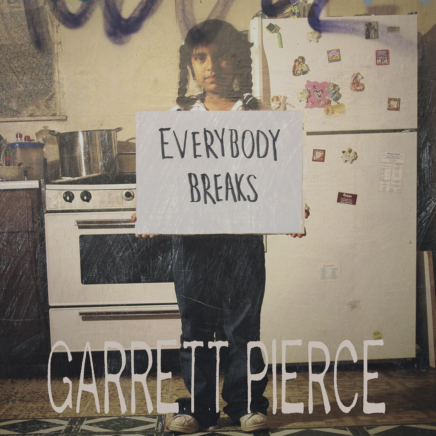 Everybody Breaks - Garrett Pierce - 单曲 - 网易云音乐
