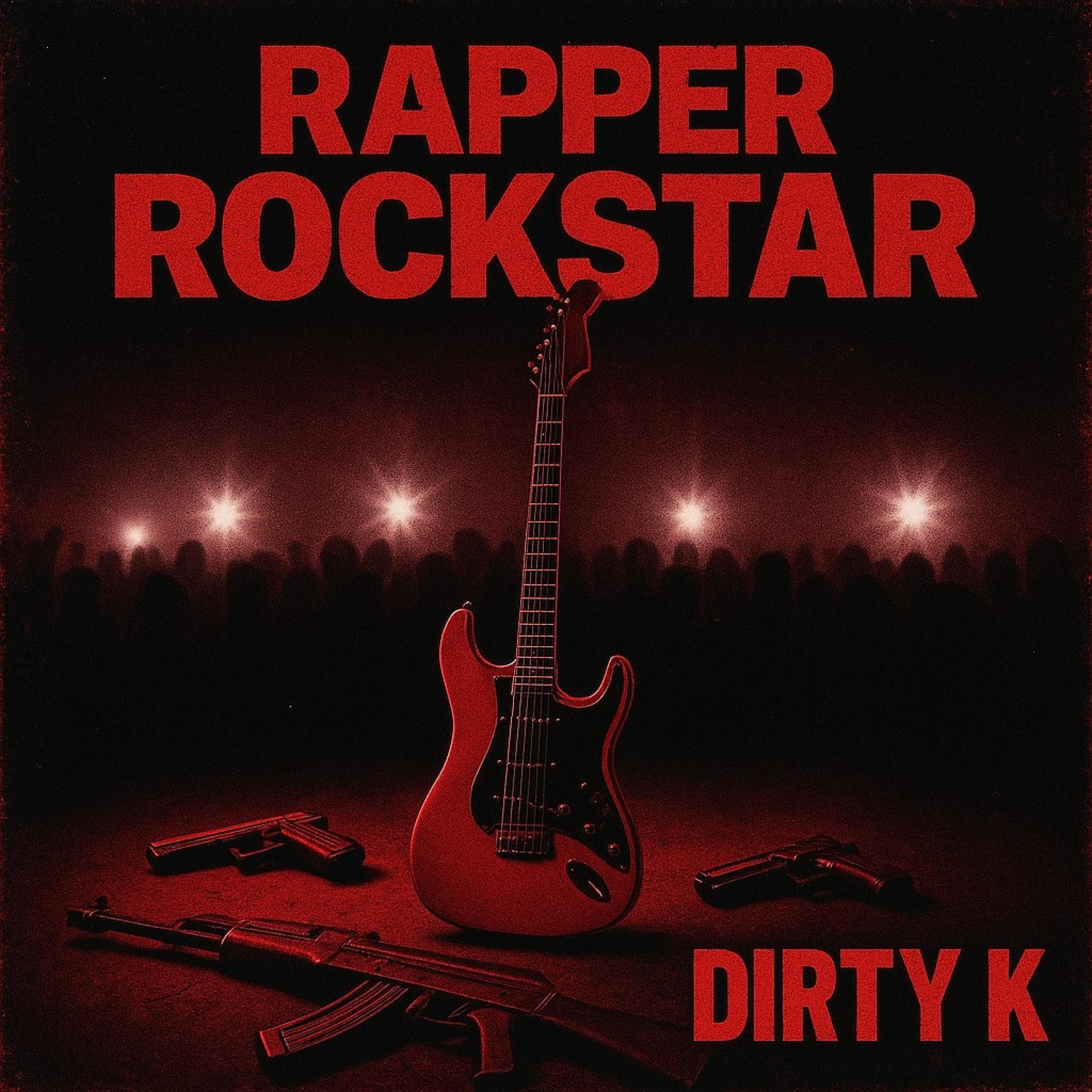 Rapper Rockstar - Dirty K - 单曲 - 网易云音乐